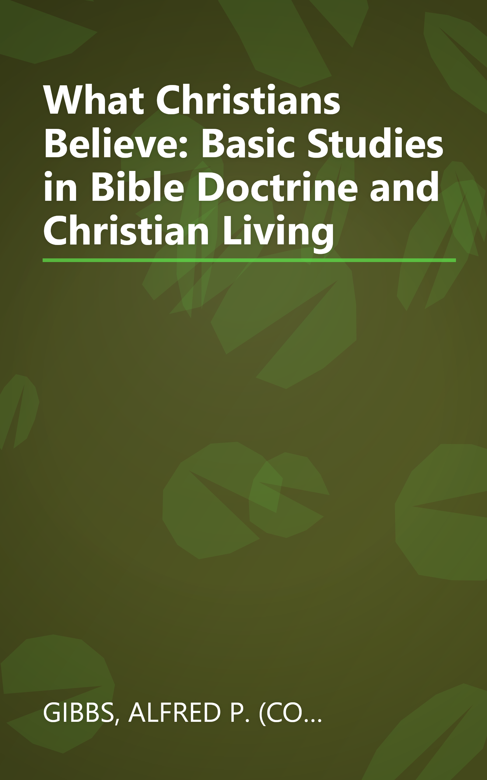 What Christians Believe: Basic Studies in Bible Doctrine and Christian Living book cover