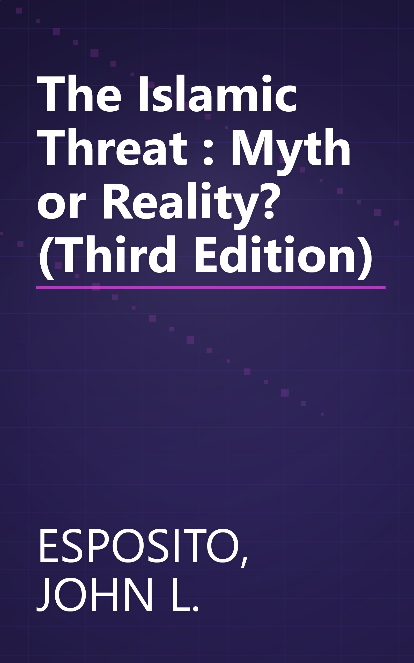 The Islamic Threat : Myth or Reality? (Third Edition) book cover