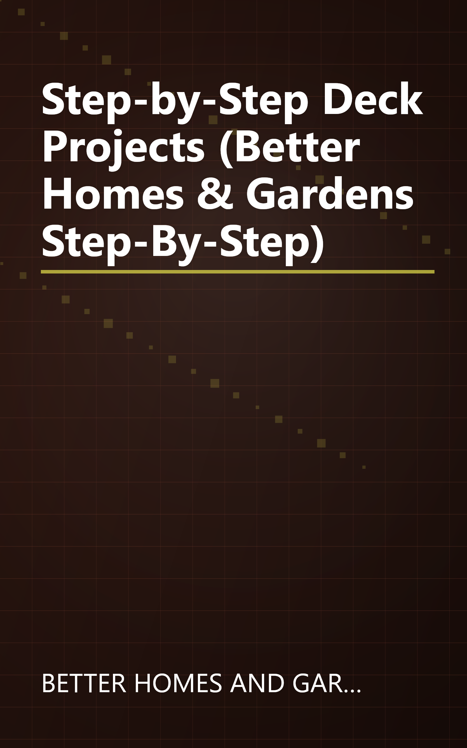 Step-by-Step Deck Projects (Better Homes & Gardens Step-By-Step) book cover