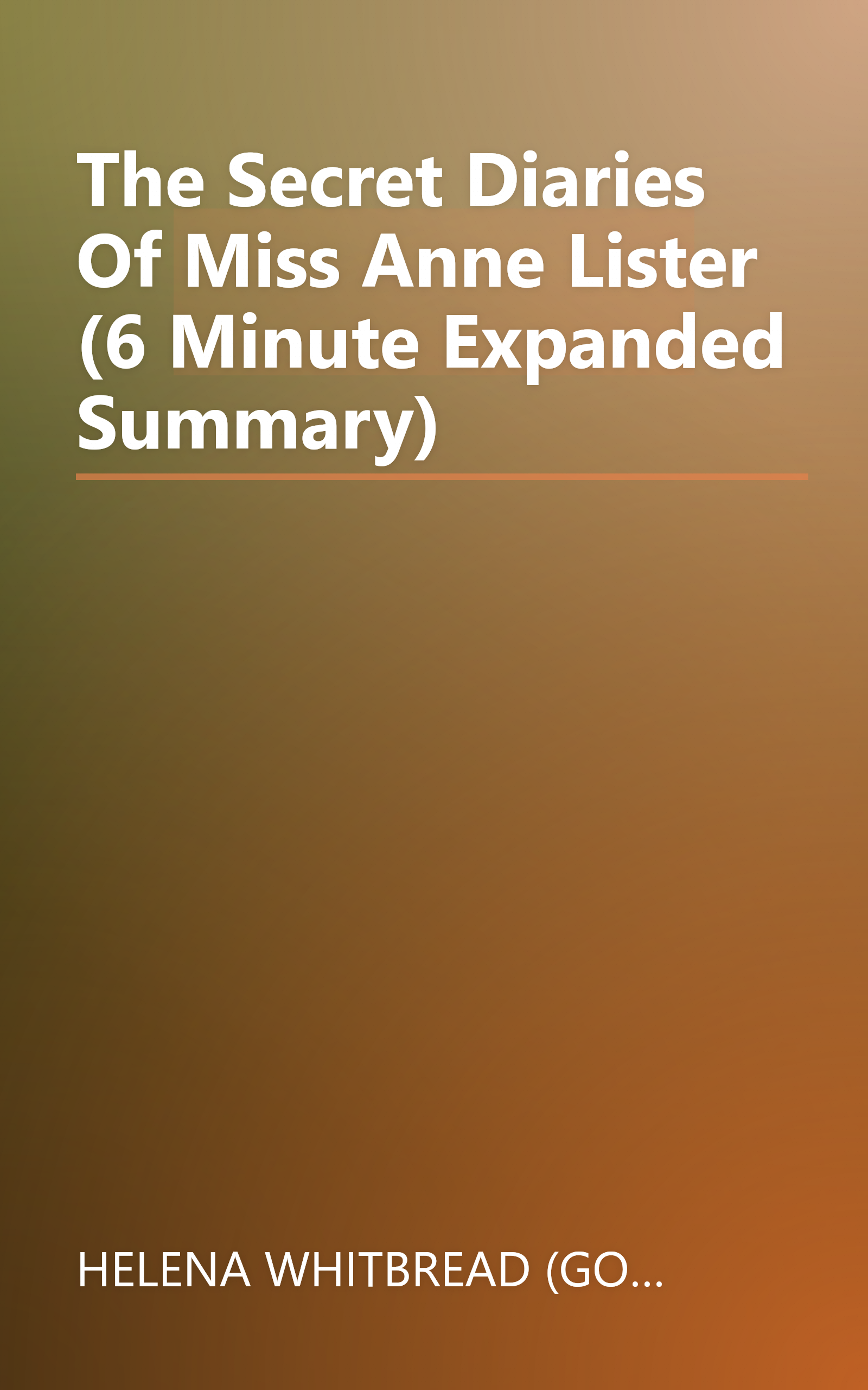 The Secret Diaries Of Miss Anne Lister (6 Minute   Expanded Summary) book cover