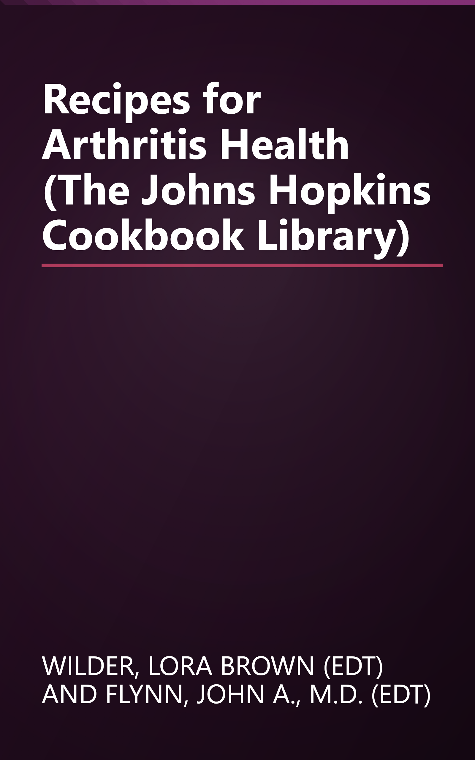 Recipes for Arthritis Health (The Johns Hopkins Cookbook Library) book cover
