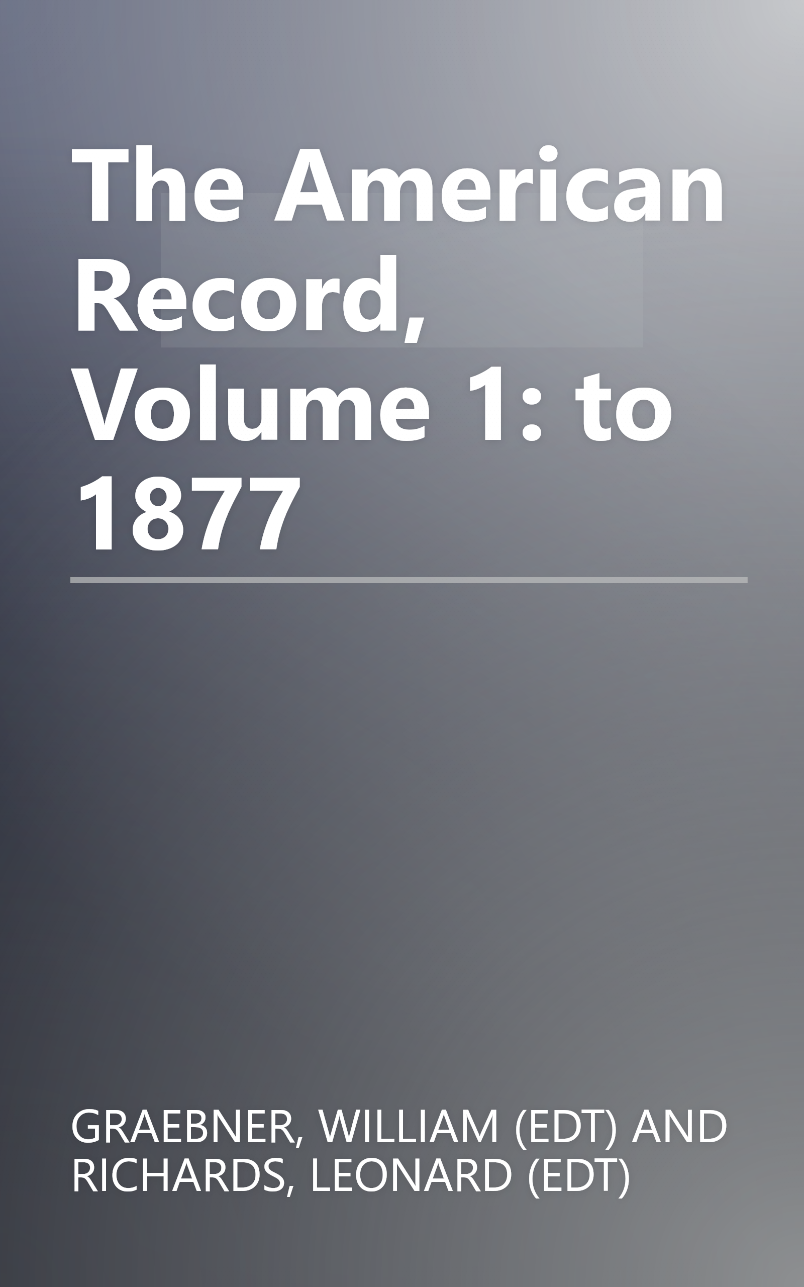 The American Record, Volume 1: to 1877 book cover