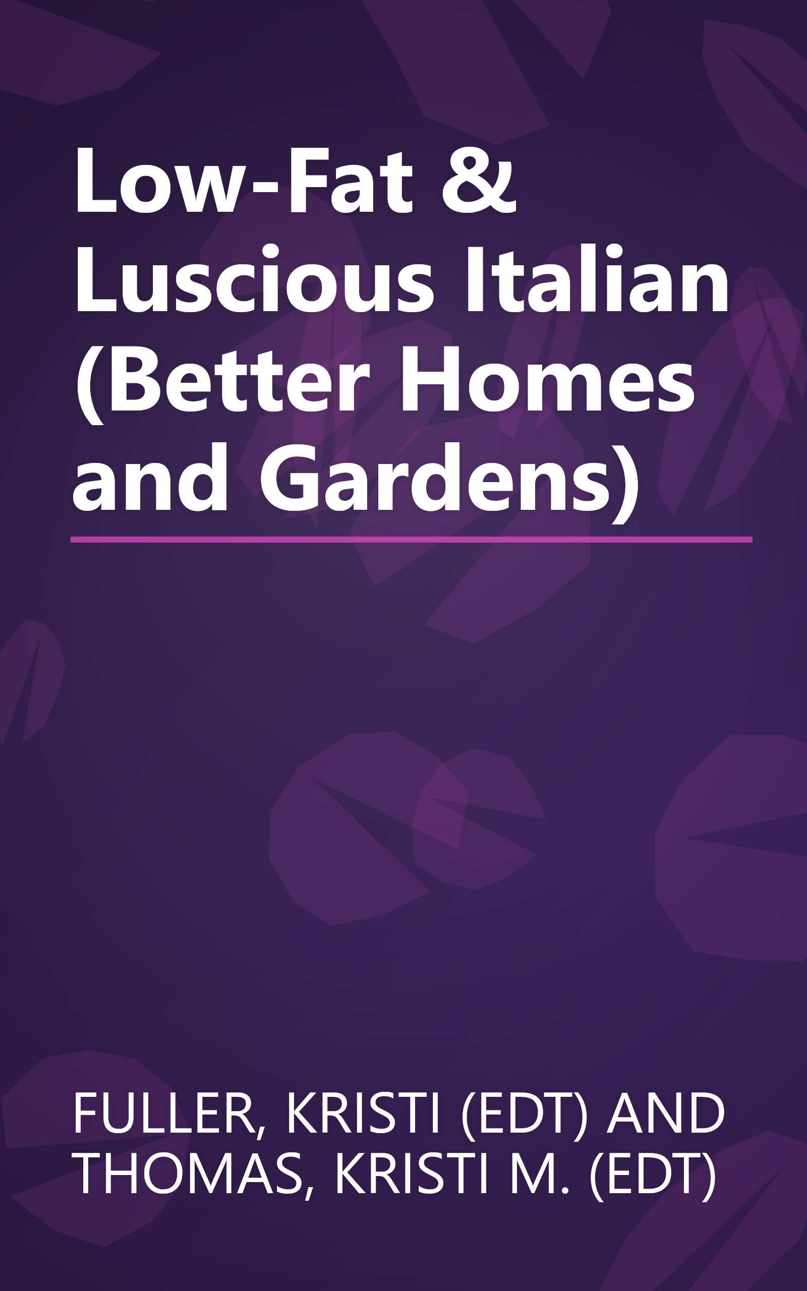 Low-Fat & Luscious Italian (Better Homes and Gardens) book cover