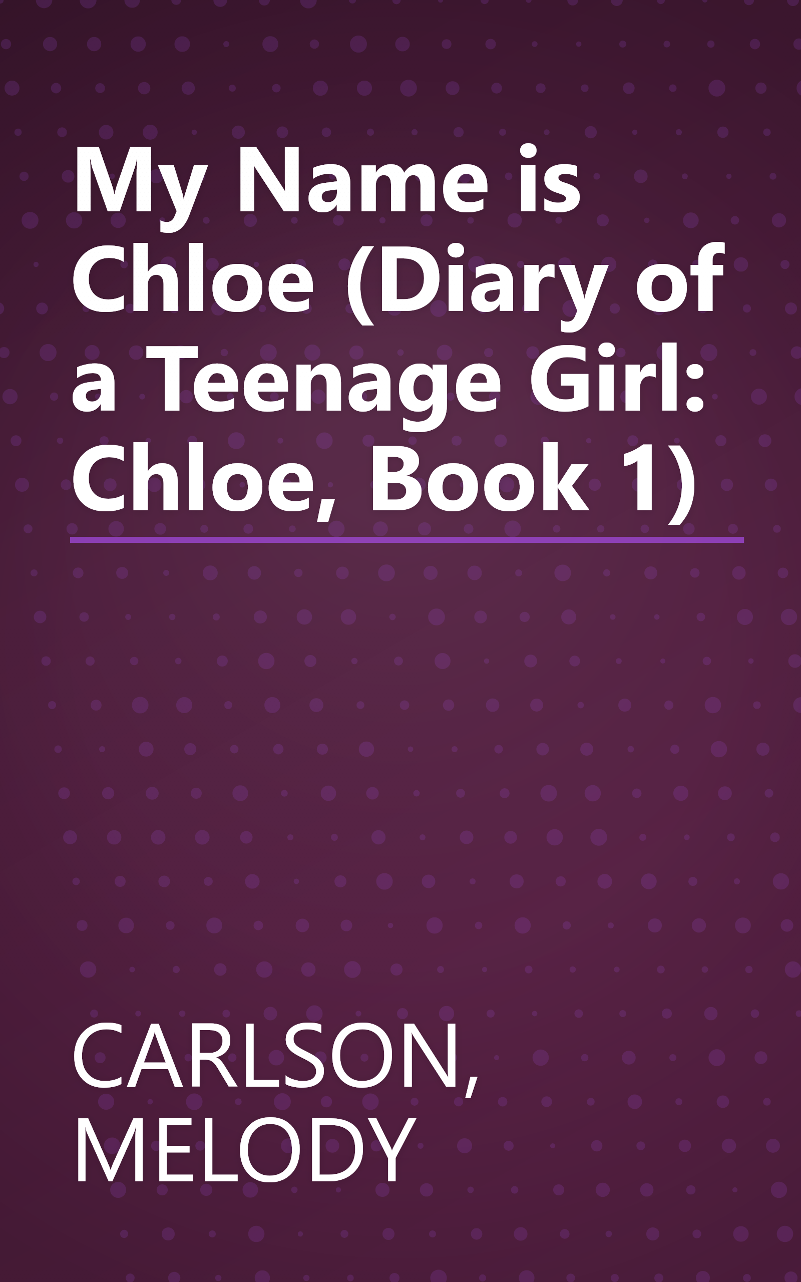 My Name is Chloe (Diary of a Teenage Girl: Chloe, Book 1) book cover