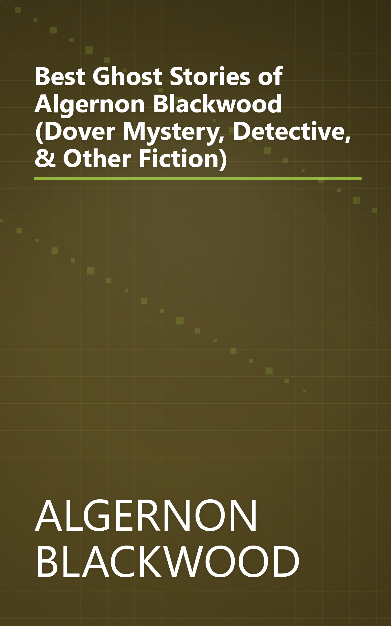 Best Ghost Stories of Algernon Blackwood (Dover Mystery, Detective, & Other Fiction) book cover