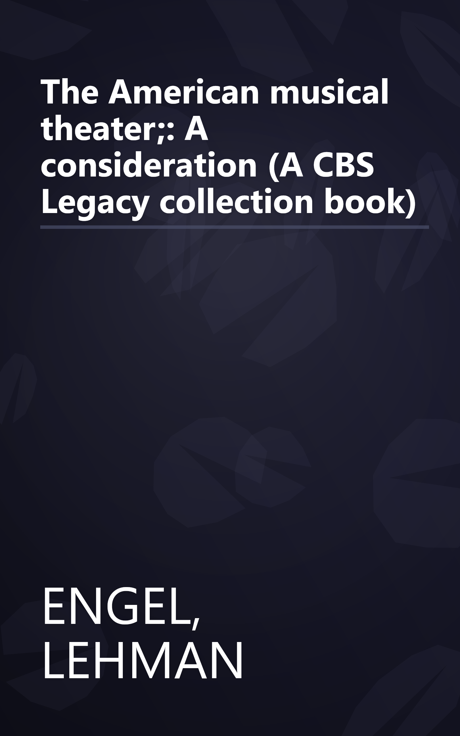 The American musical theater;: A consideration (A CBS Legacy collection book) book cover
