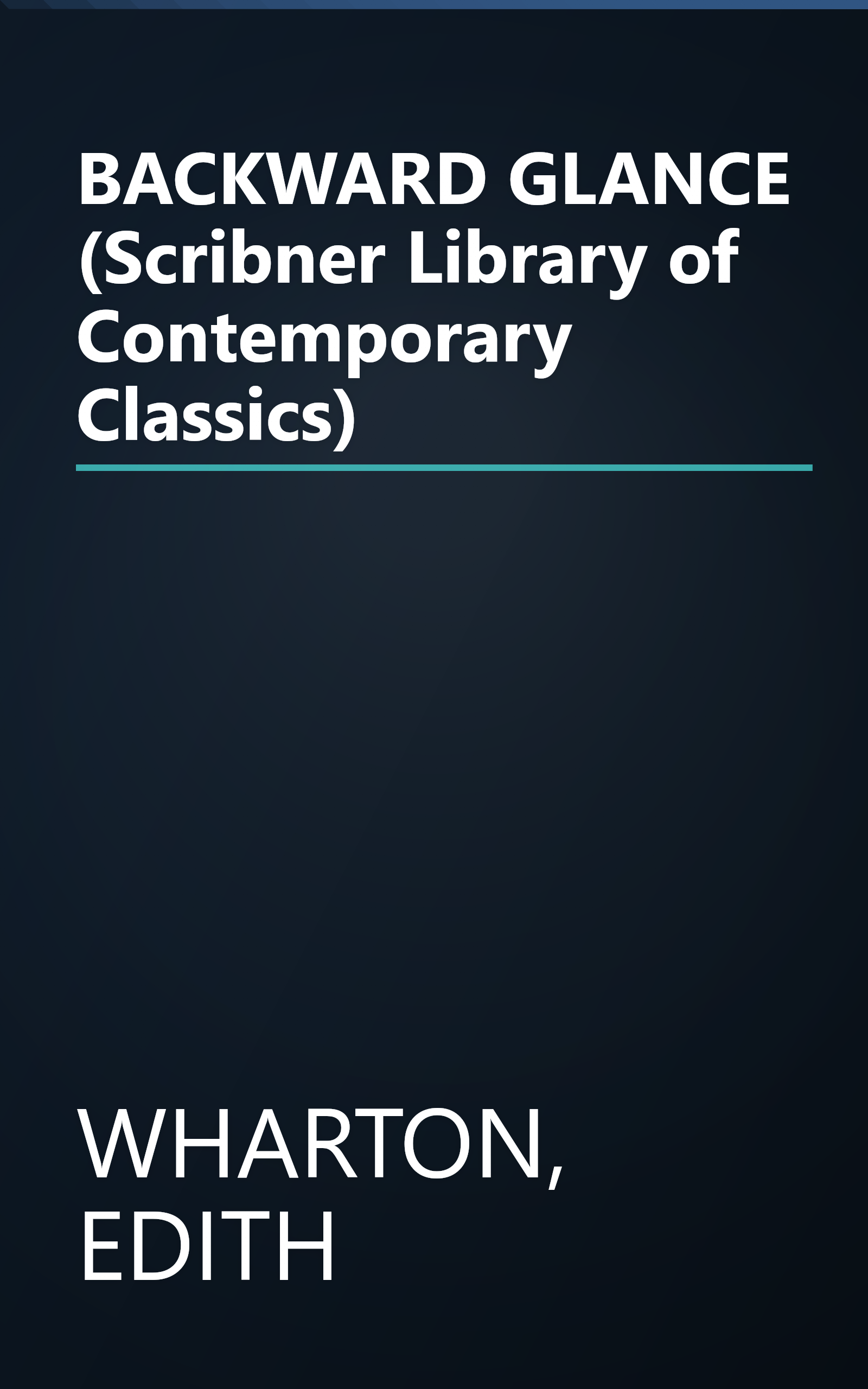 BACKWARD GLANCE (Scribner Library of Contemporary Classics) book cover