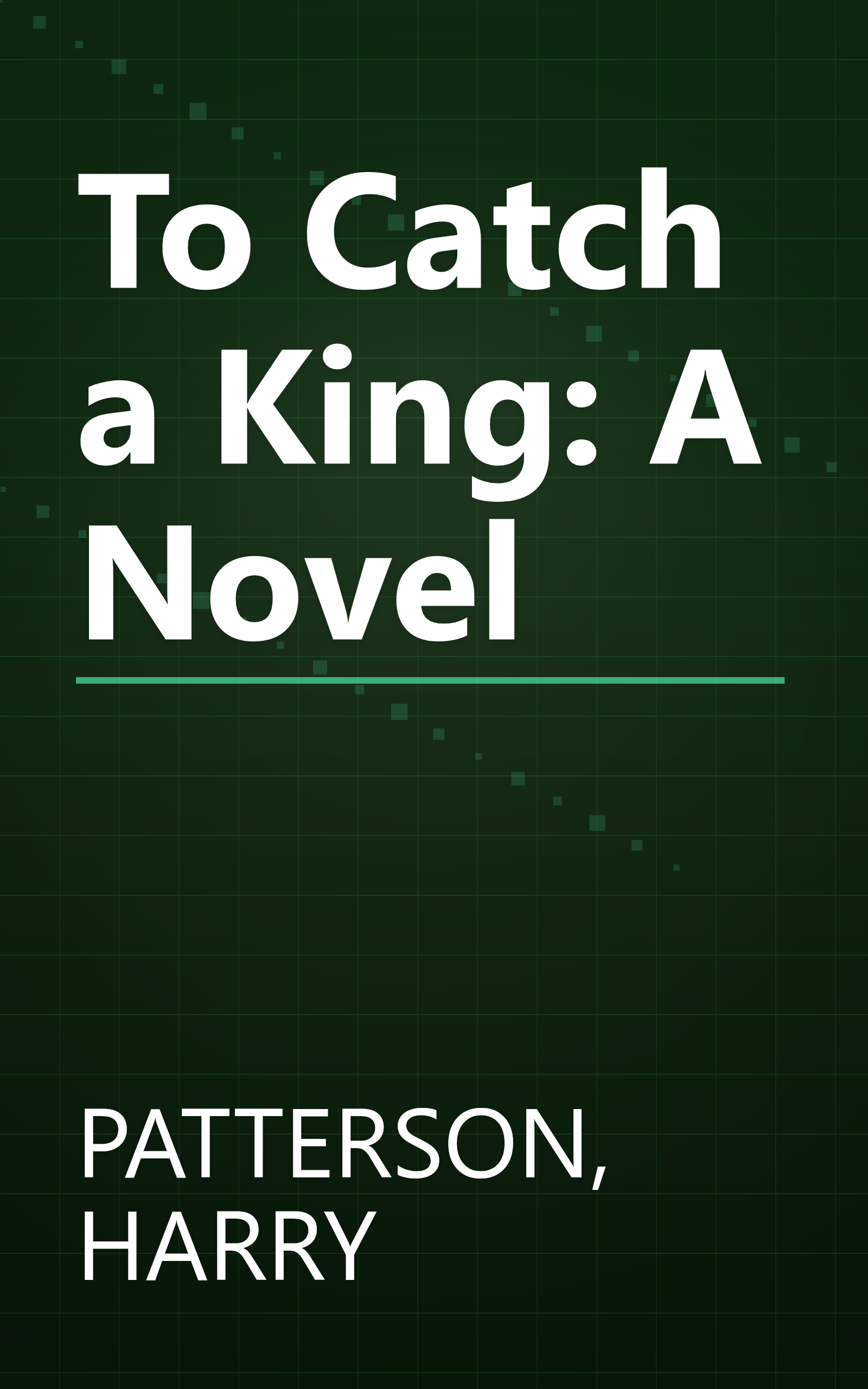 To Catch a King: A Novel book cover