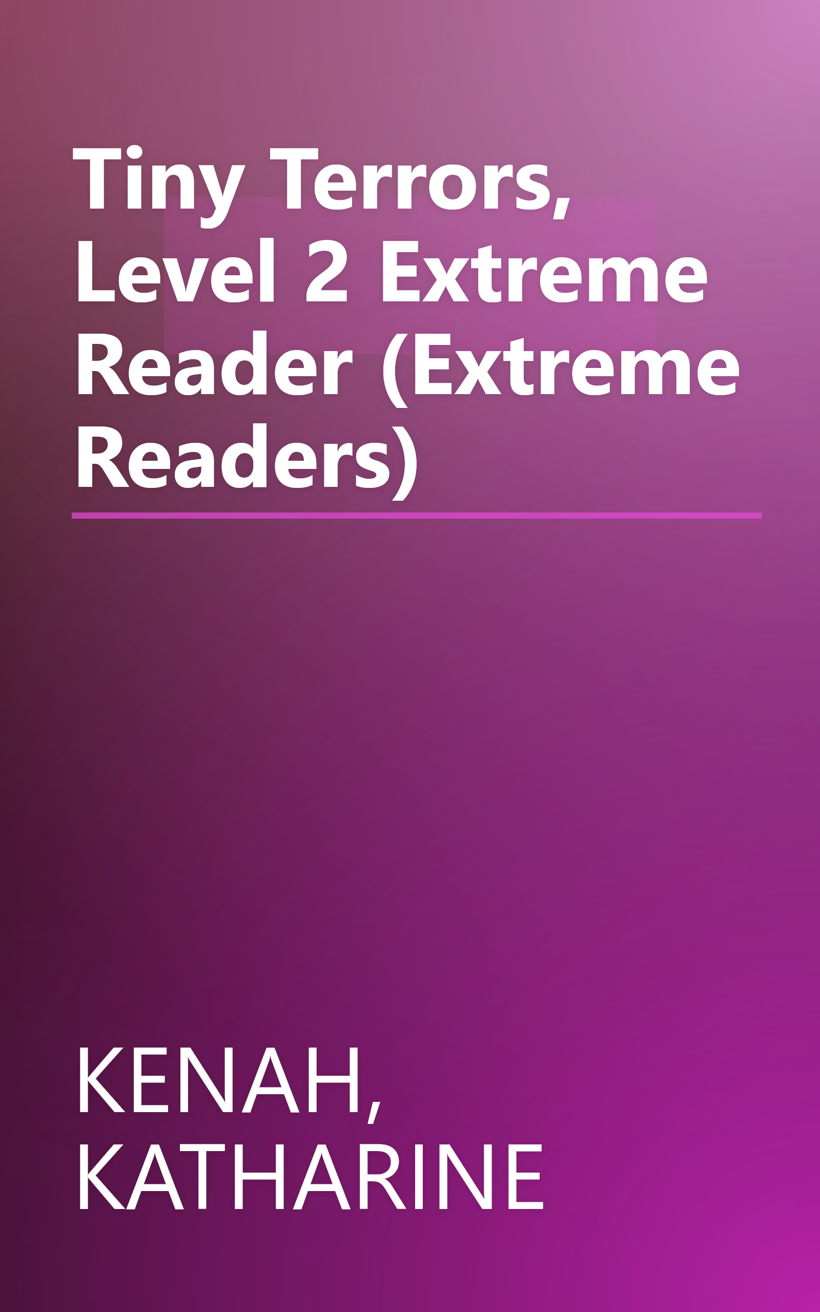 Tiny Terrors, Level 2 Extreme Reader (Extreme Readers) book cover