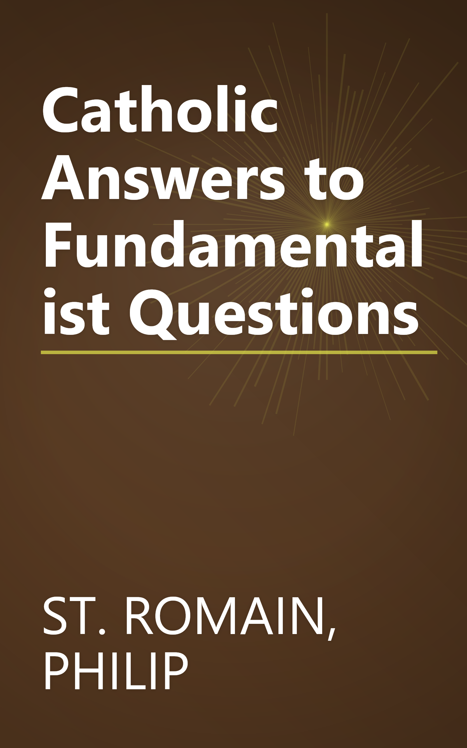 Catholic Answers to Fundamentalist Questions book cover