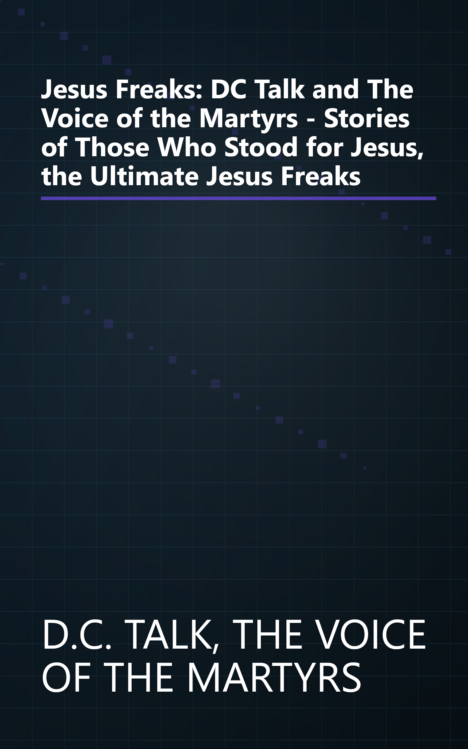 Jesus Freaks: DC Talk and The Voice of the Martyrs - Stories of Those Who Stood for Jesus, the Ultimate Jesus Freaks book cover