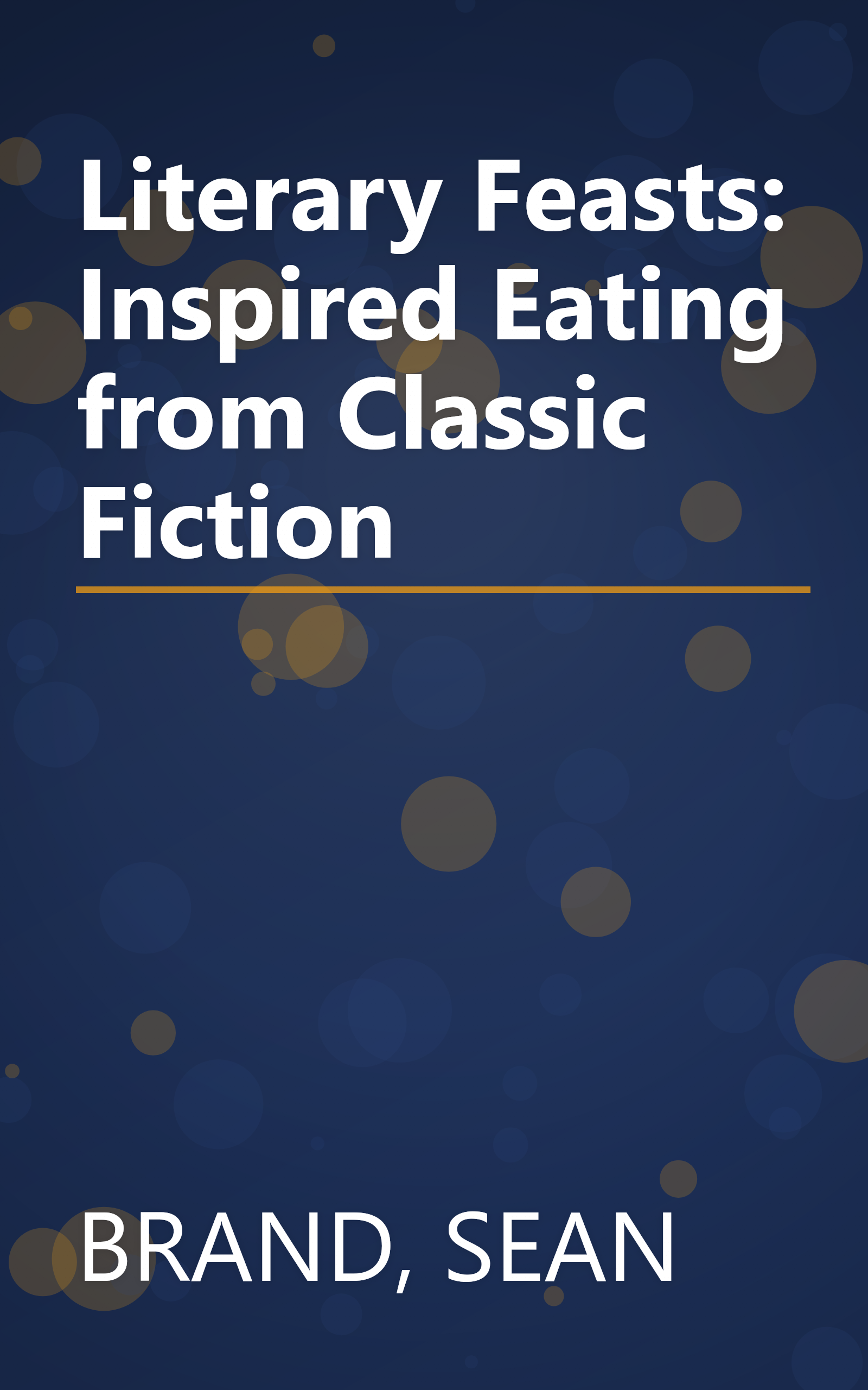 Literary Feasts: Inspired Eating from Classic Fiction book cover