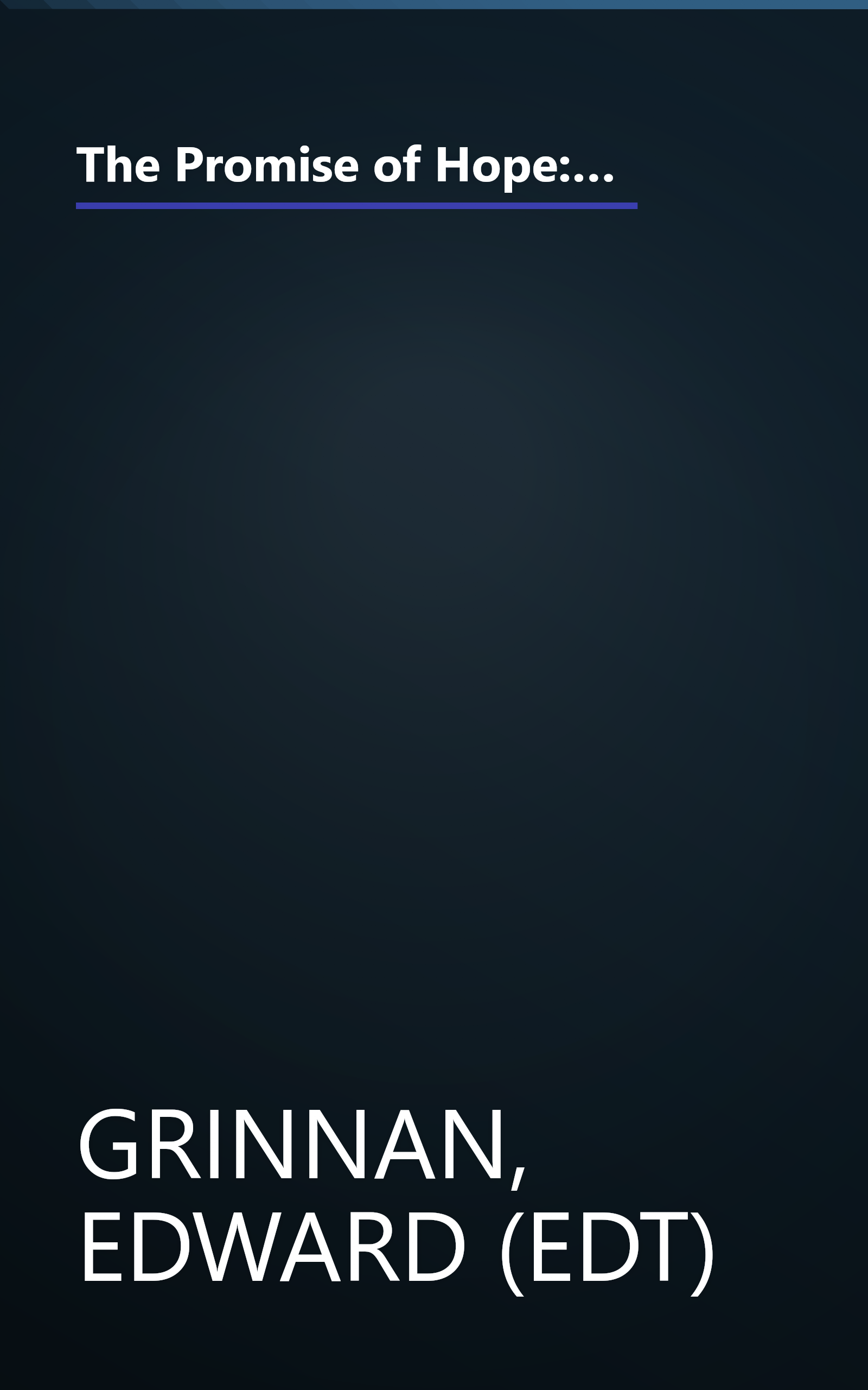 The Promise of Hope: How True Stories of Hope and Inspiration Saved My Life and How They Can Transform Yours (Plus 9 Keys to Powerful Personal Change) book cover