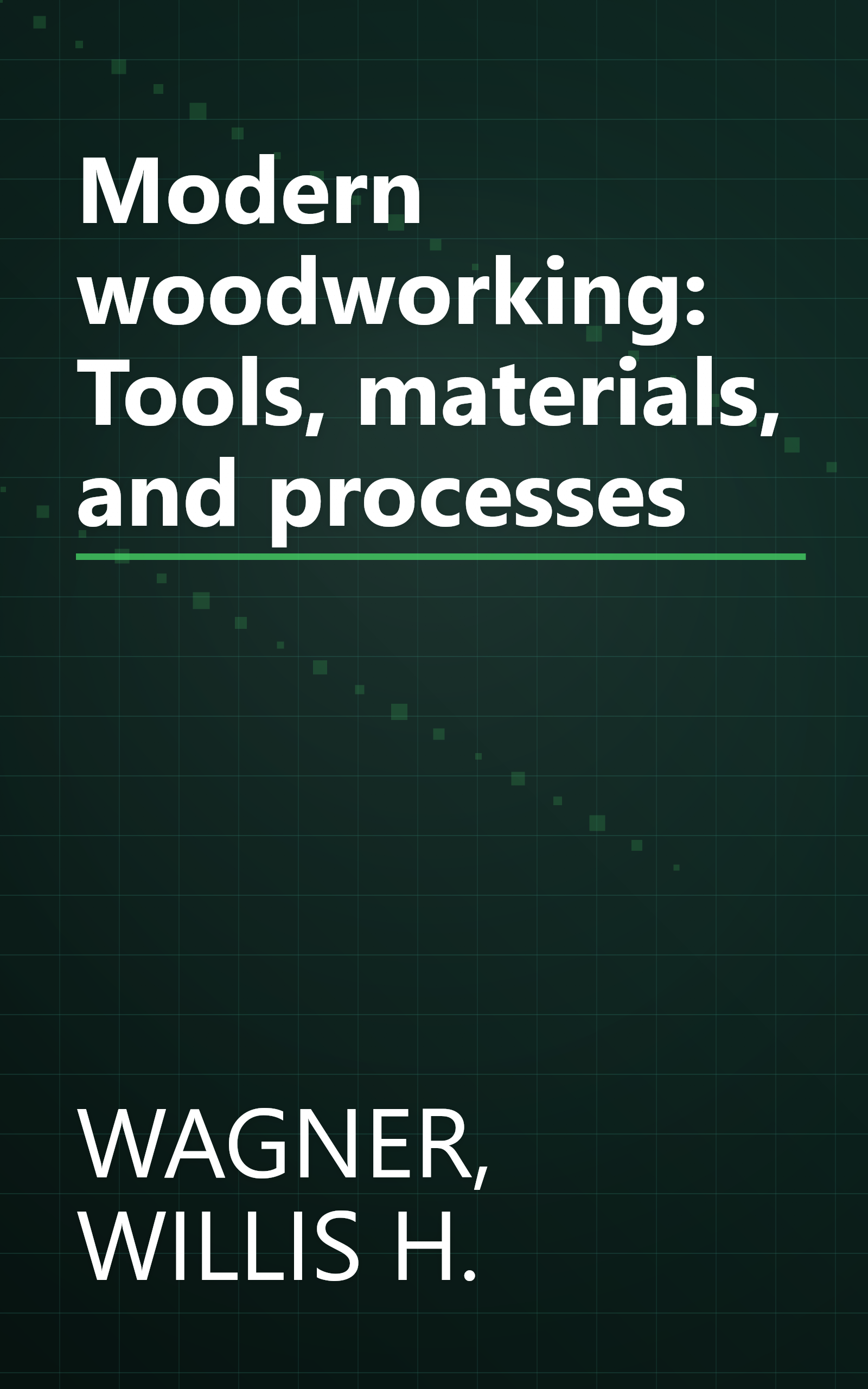 Modern woodworking: Tools, materials, and processes book cover