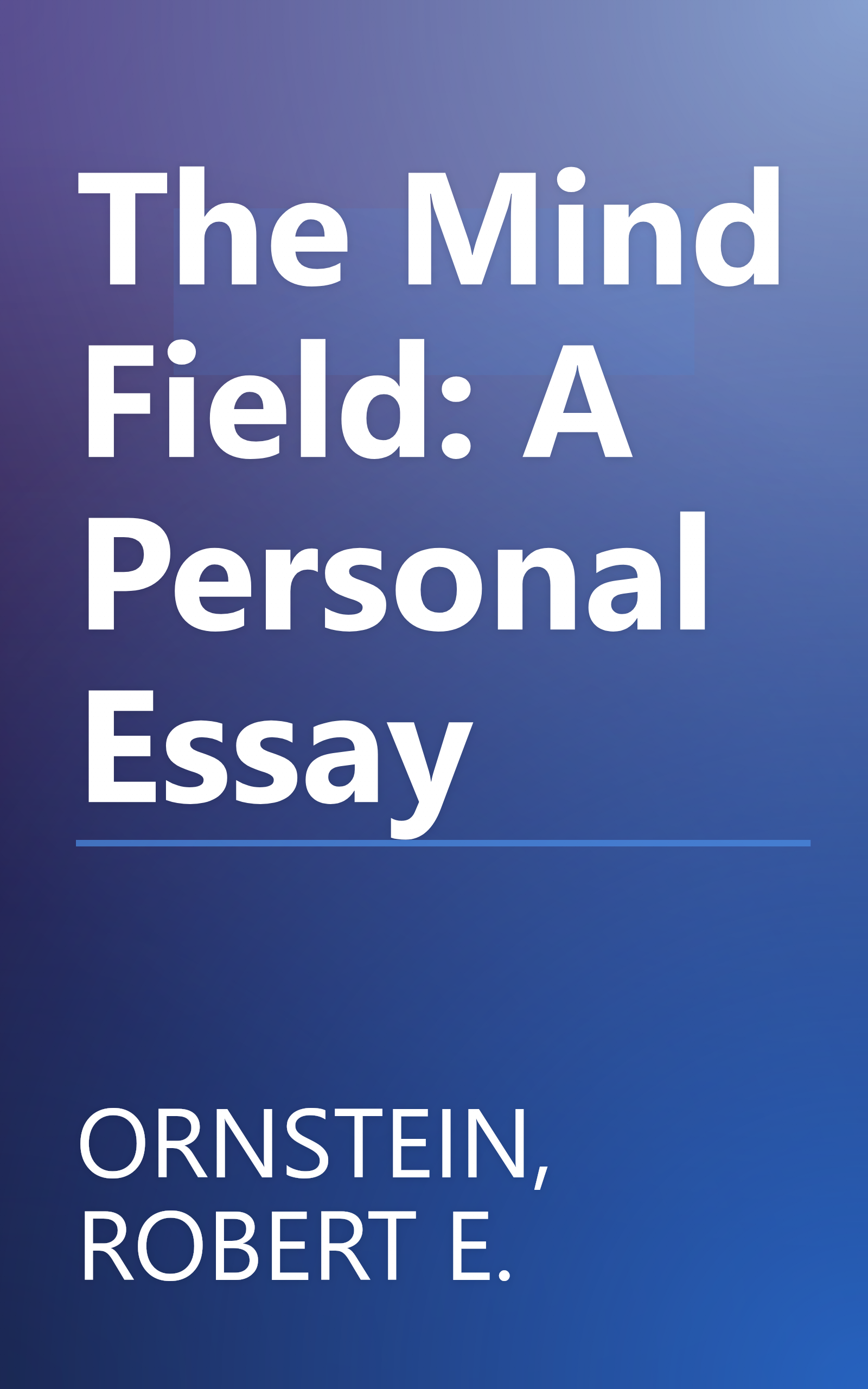 The Mind Field: A Personal Essay book cover