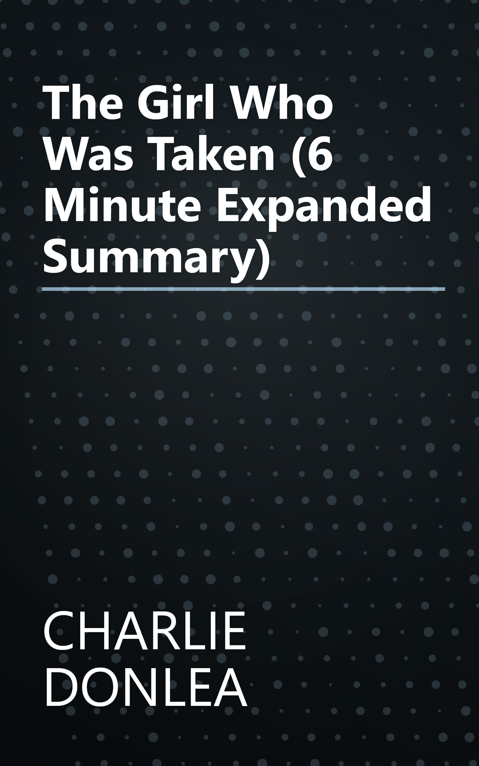 The Girl Who Was Taken (6 Minute   Expanded Summary) book cover