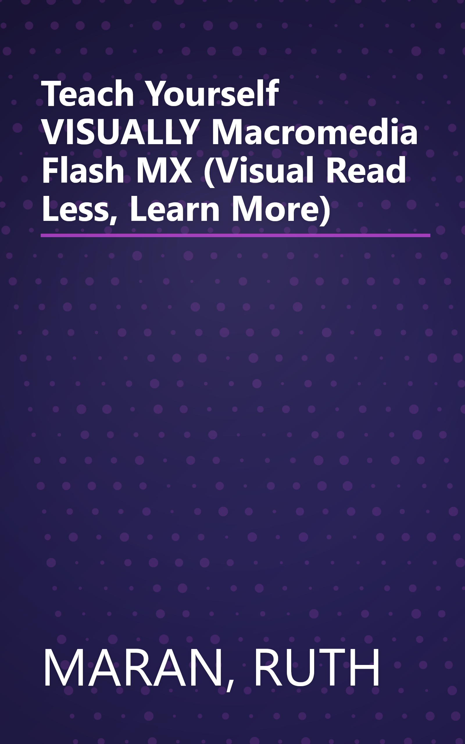 Teach Yourself VISUALLY Macromedia Flash MX (Visual Read Less, Learn More) book cover