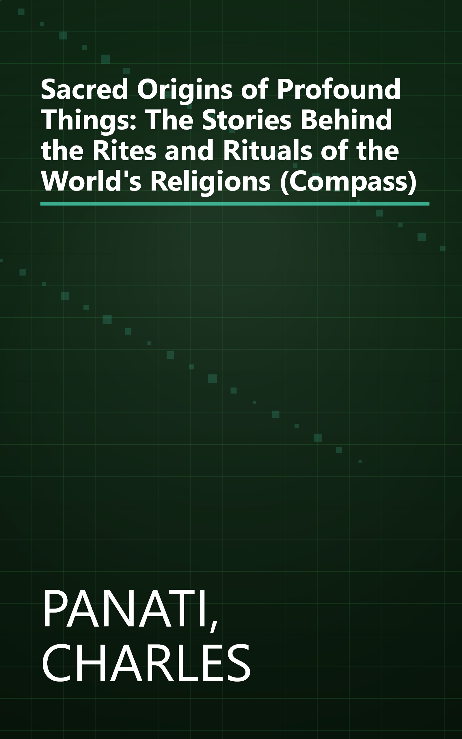 Sacred Origins of Profound Things: The Stories Behind the Rites and Rituals of the World's Religions (Compass) book cover