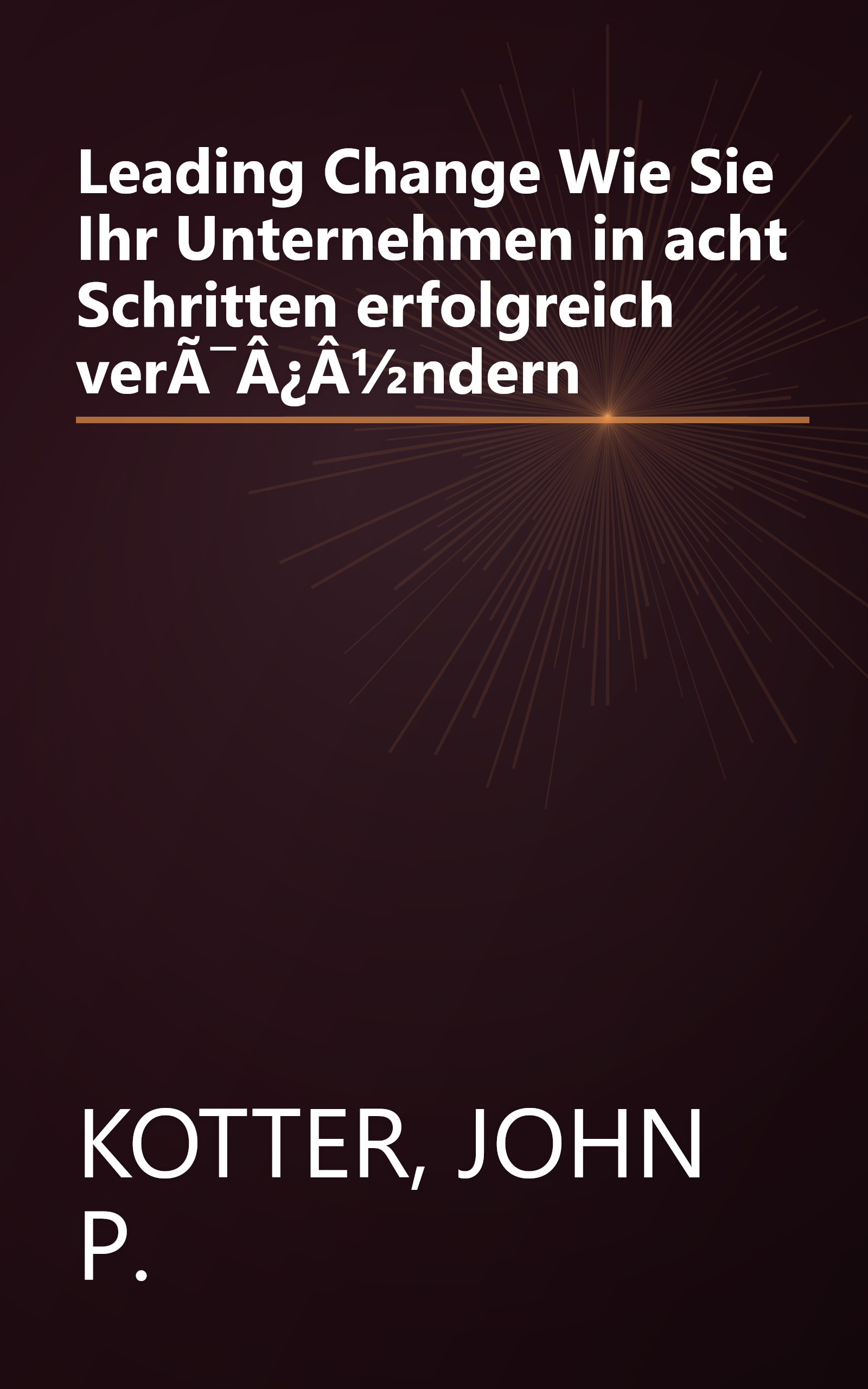 Leading Change Wie Sie Ihr Unternehmen in acht Schritten erfolgreich verÃ¯Â¿Â½ndern book cover