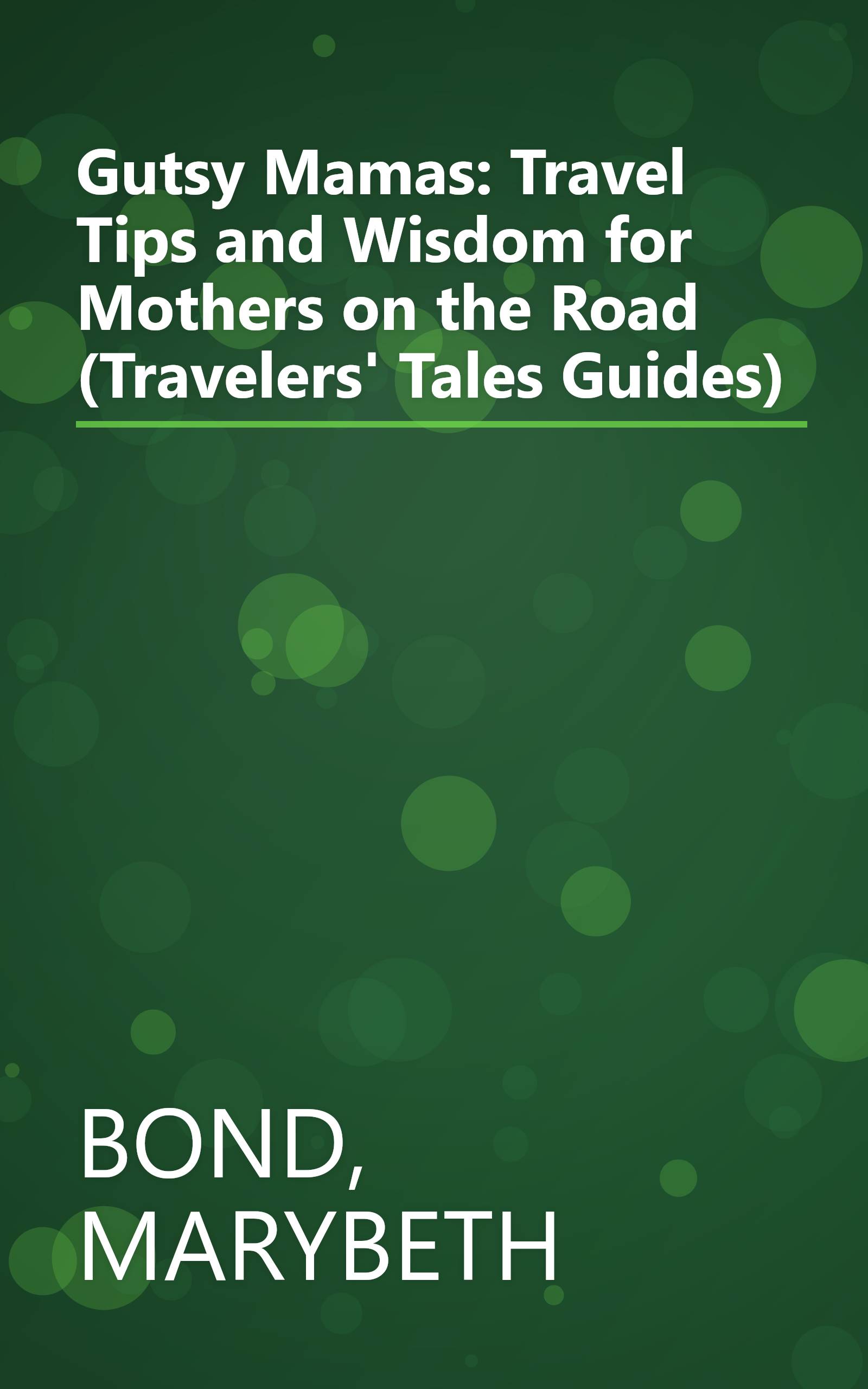 Gutsy Mamas: Travel Tips and Wisdom for Mothers on the Road (Travelers' Tales Guides) book cover