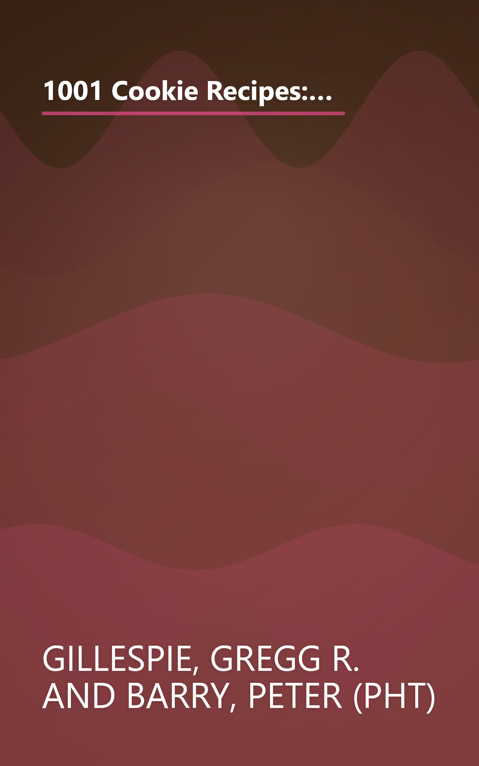 1001 Cookie Recipes: The Ultimate A-To-Z Collection of Bars, Drops, Crescents, Snaps, Squares, Biscuits, and Everything That Crumbles book cover