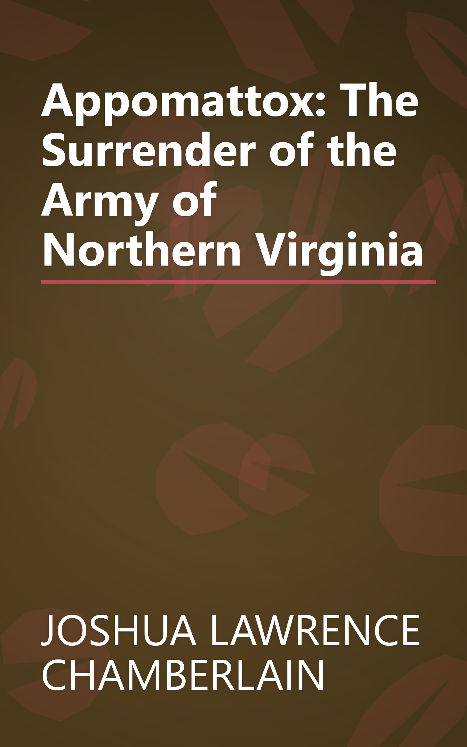 Appomattox: The Surrender of the Army of Northern Virginia book cover