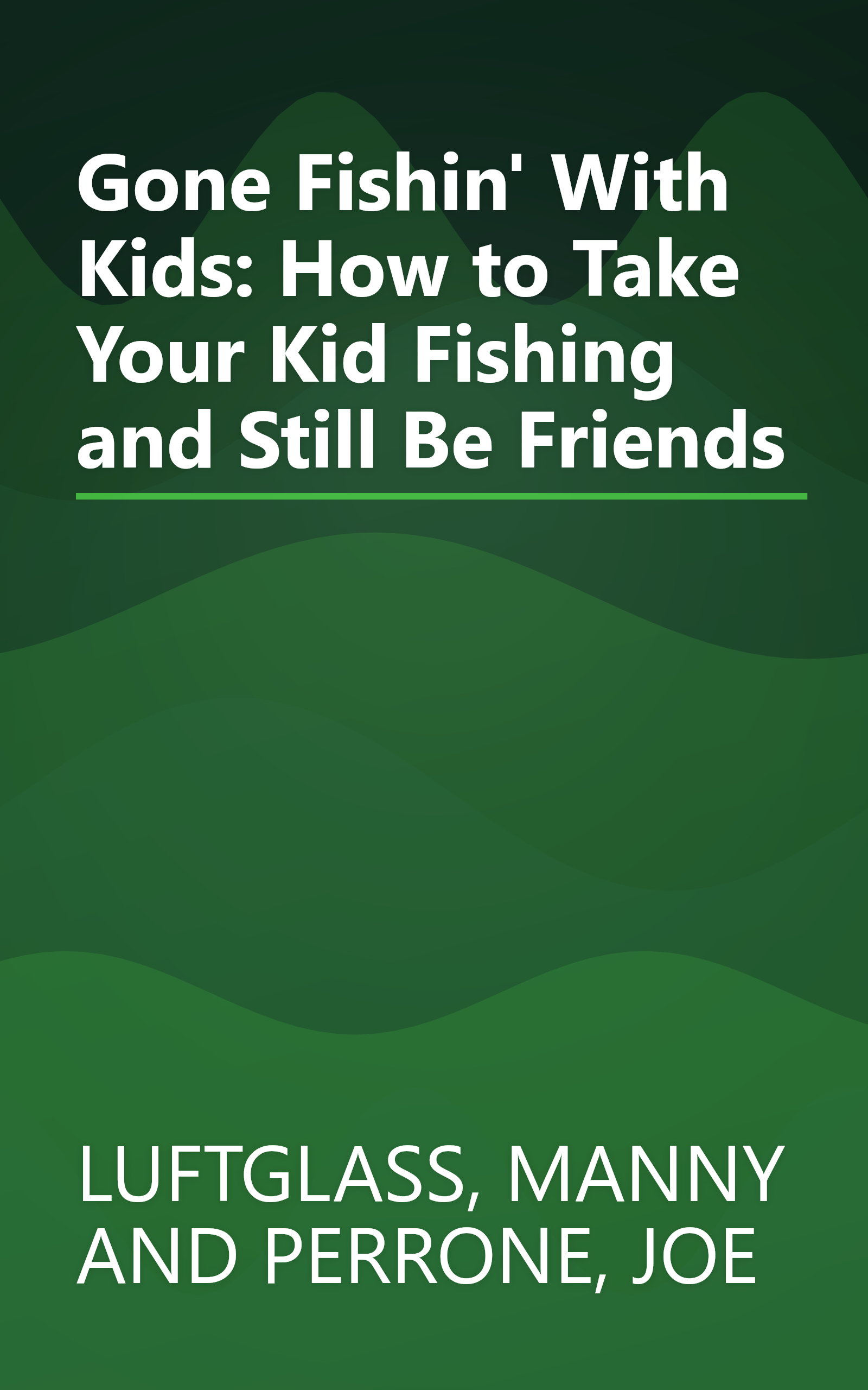 Gone Fishin' With Kids: How to Take Your Kid Fishing and Still Be Friends book cover