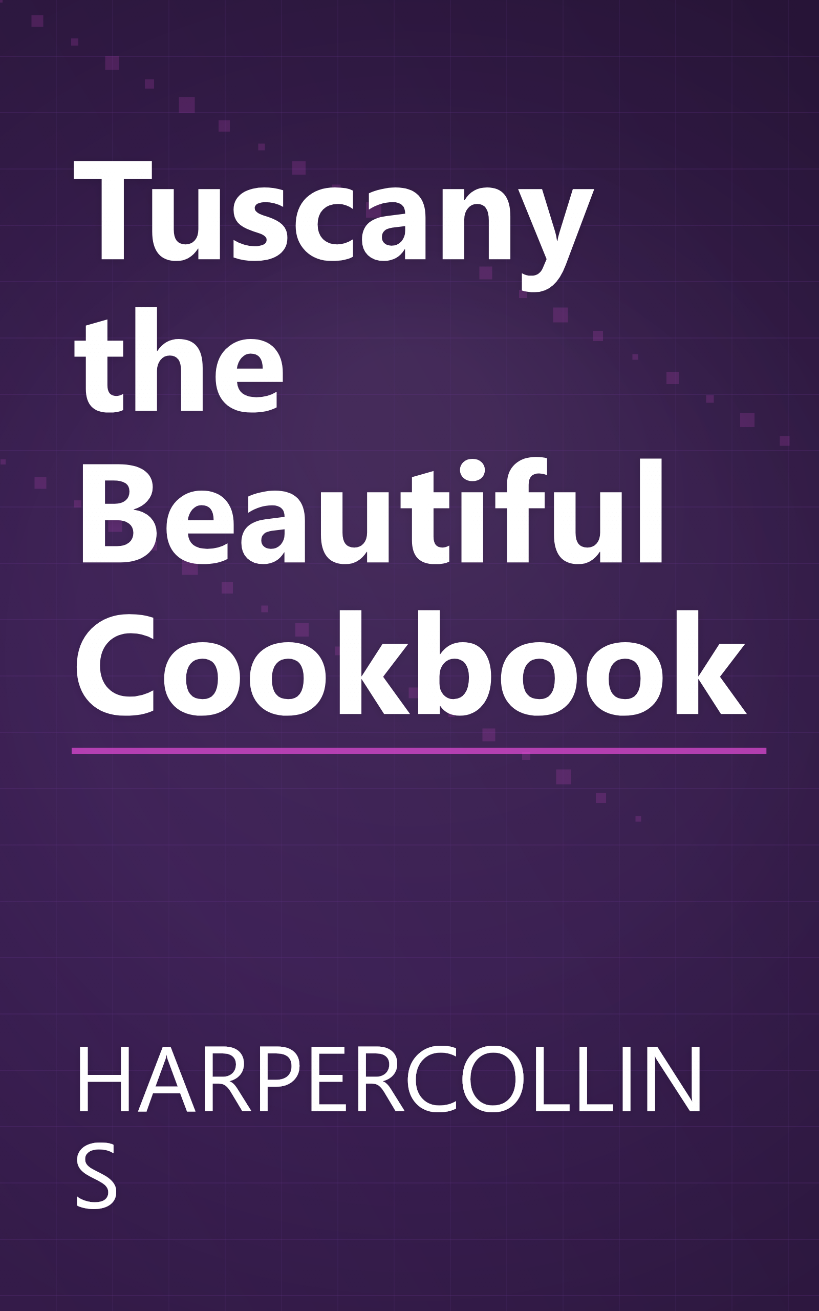 Tuscany the Beautiful Cookbook book cover