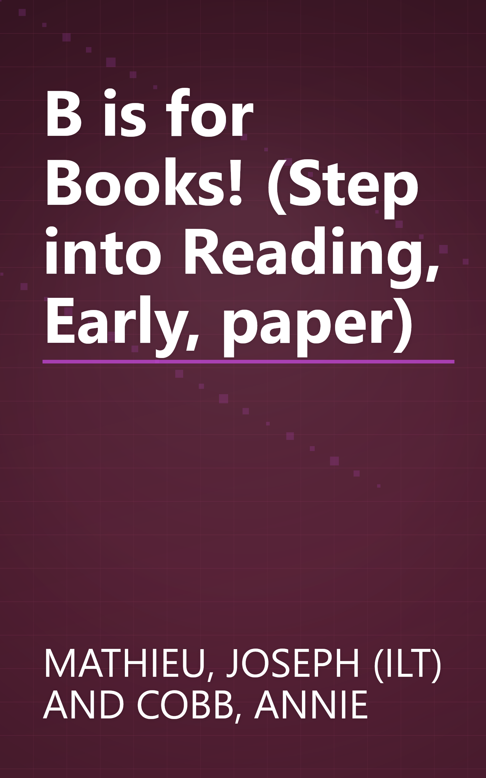 B is for Books! (Step into Reading, Early, paper) book cover