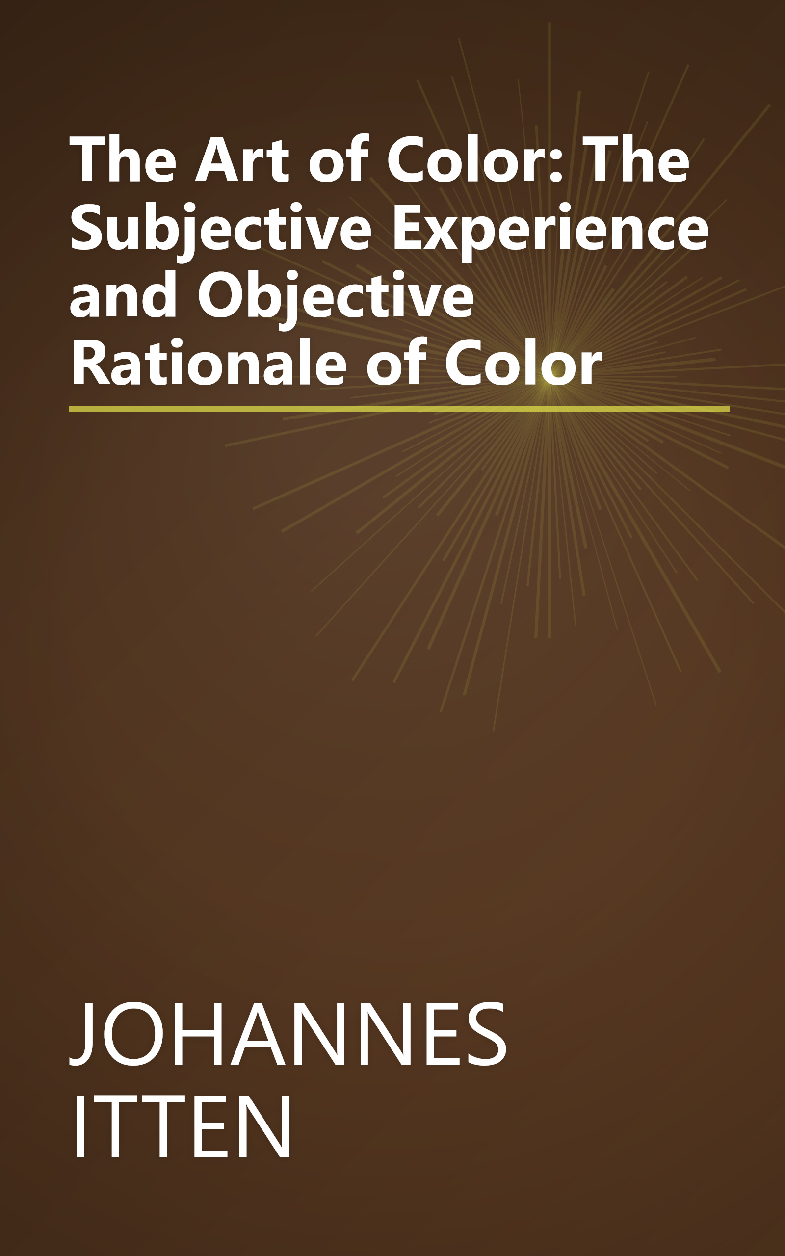 The Art of Color: The Subjective Experience and Objective Rationale of Color book cover