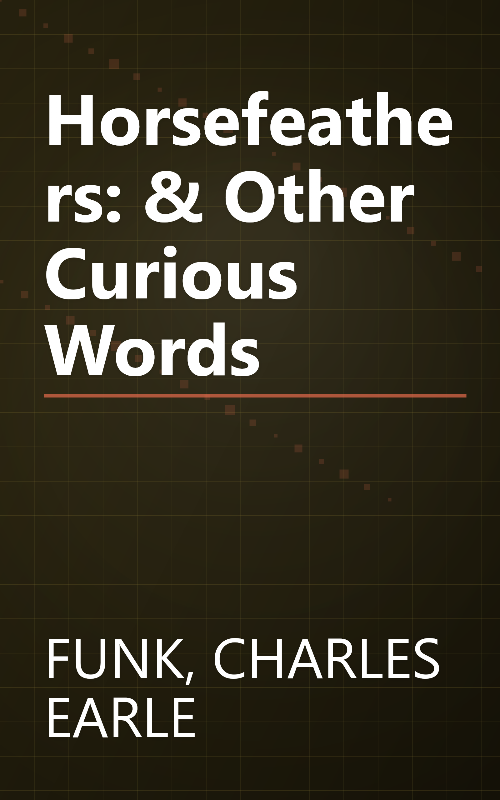 Horsefeathers: & Other Curious Words book cover