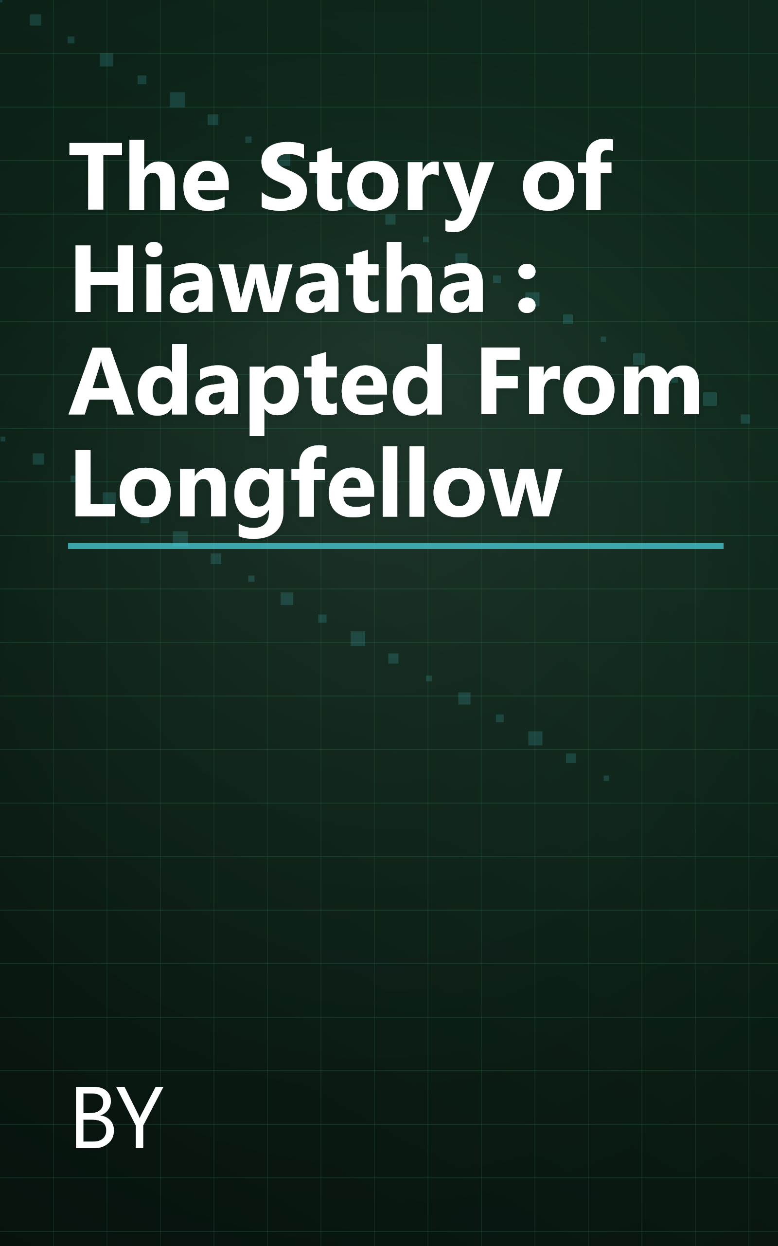 The Story of Hiawatha : Adapted From Longfellow book cover