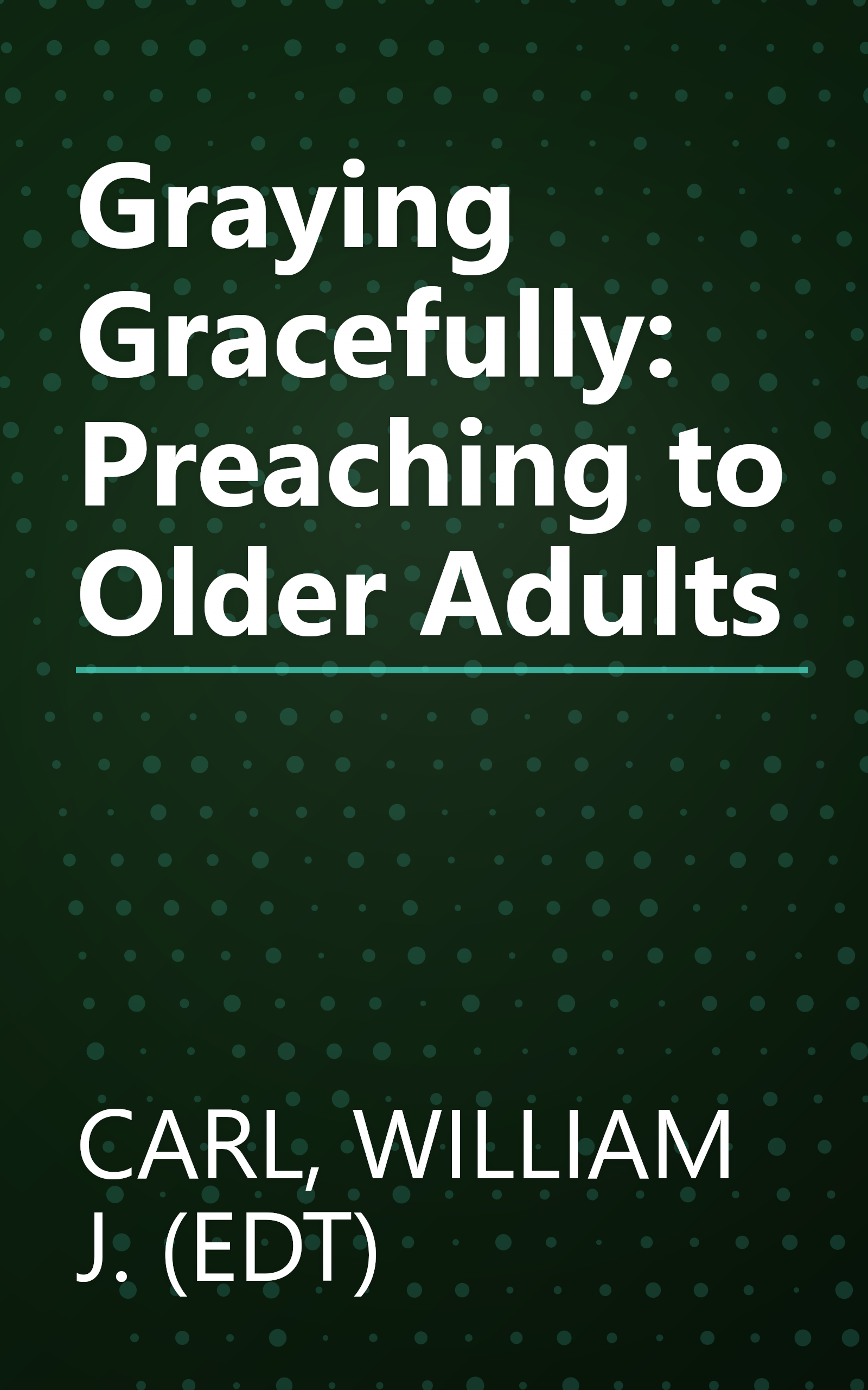 Graying Gracefully: Preaching to Older Adults book cover