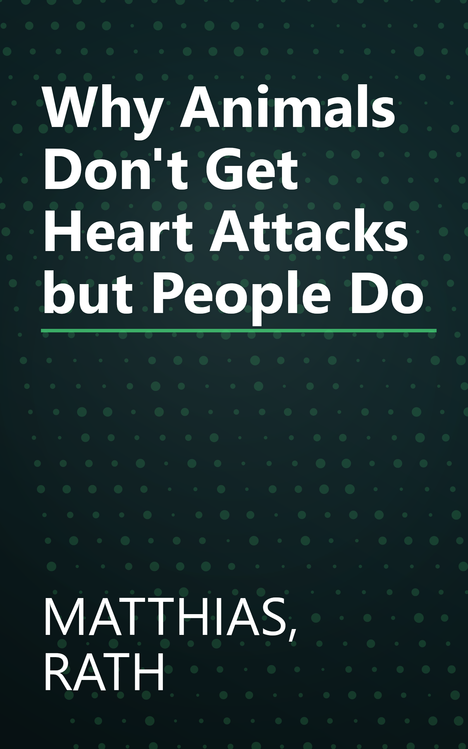Why Animals Don't Get Heart Attacks but People Do book cover