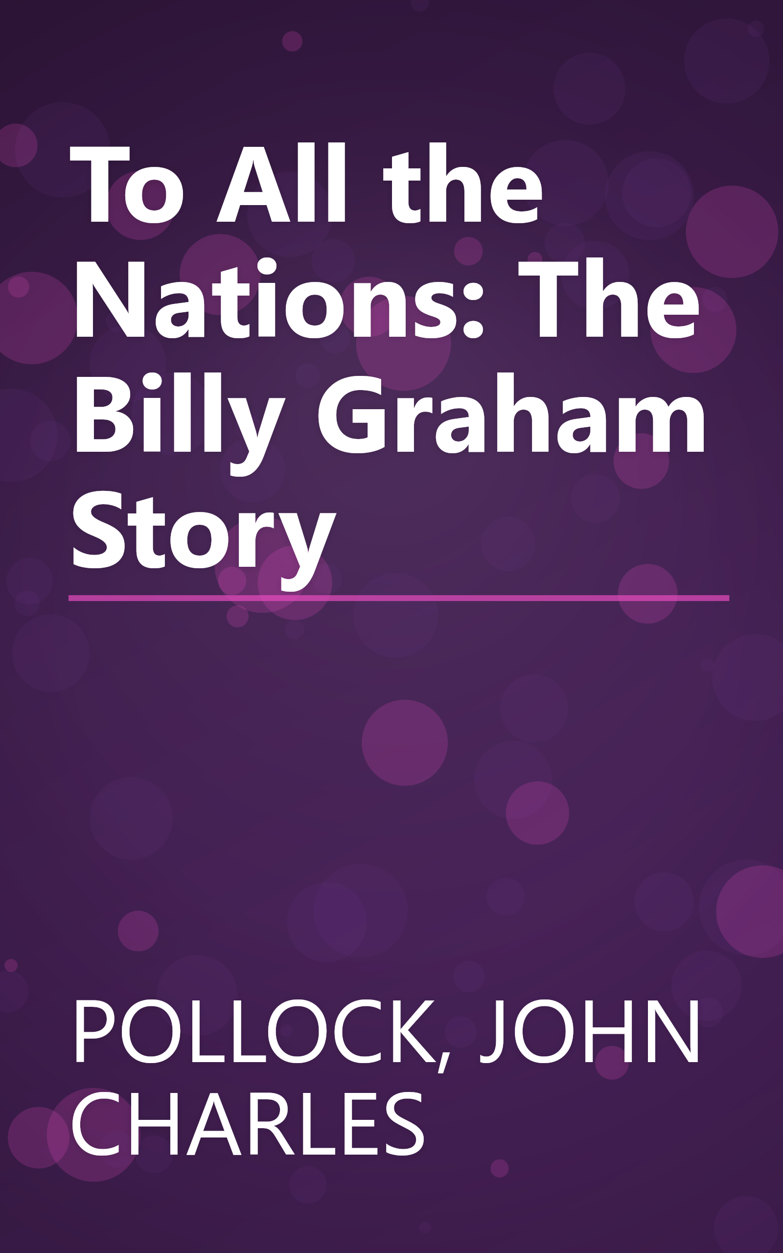 To All the Nations: The Billy Graham Story book cover
