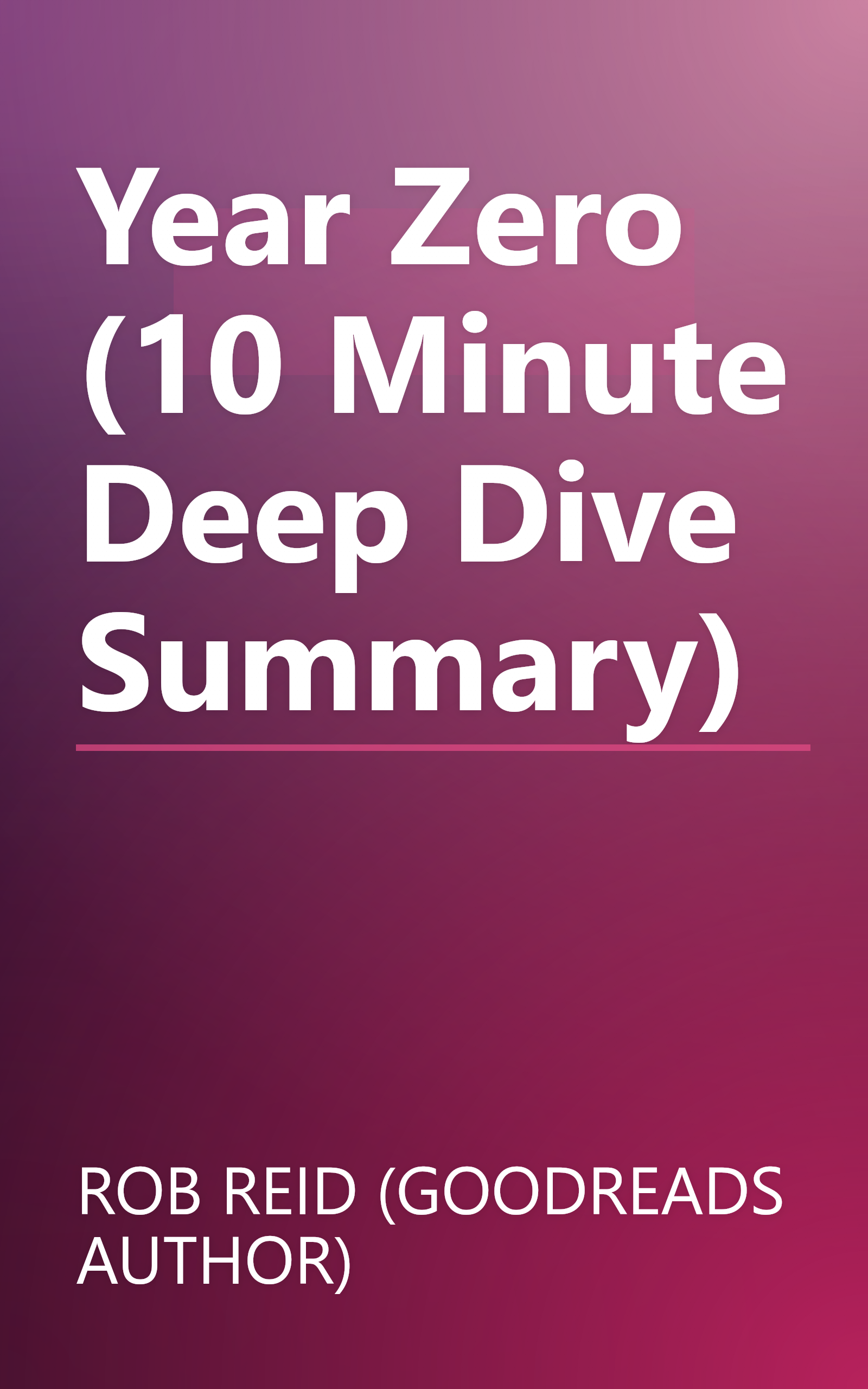 Year Zero (10 Minute   Deep Dive Summary) book cover