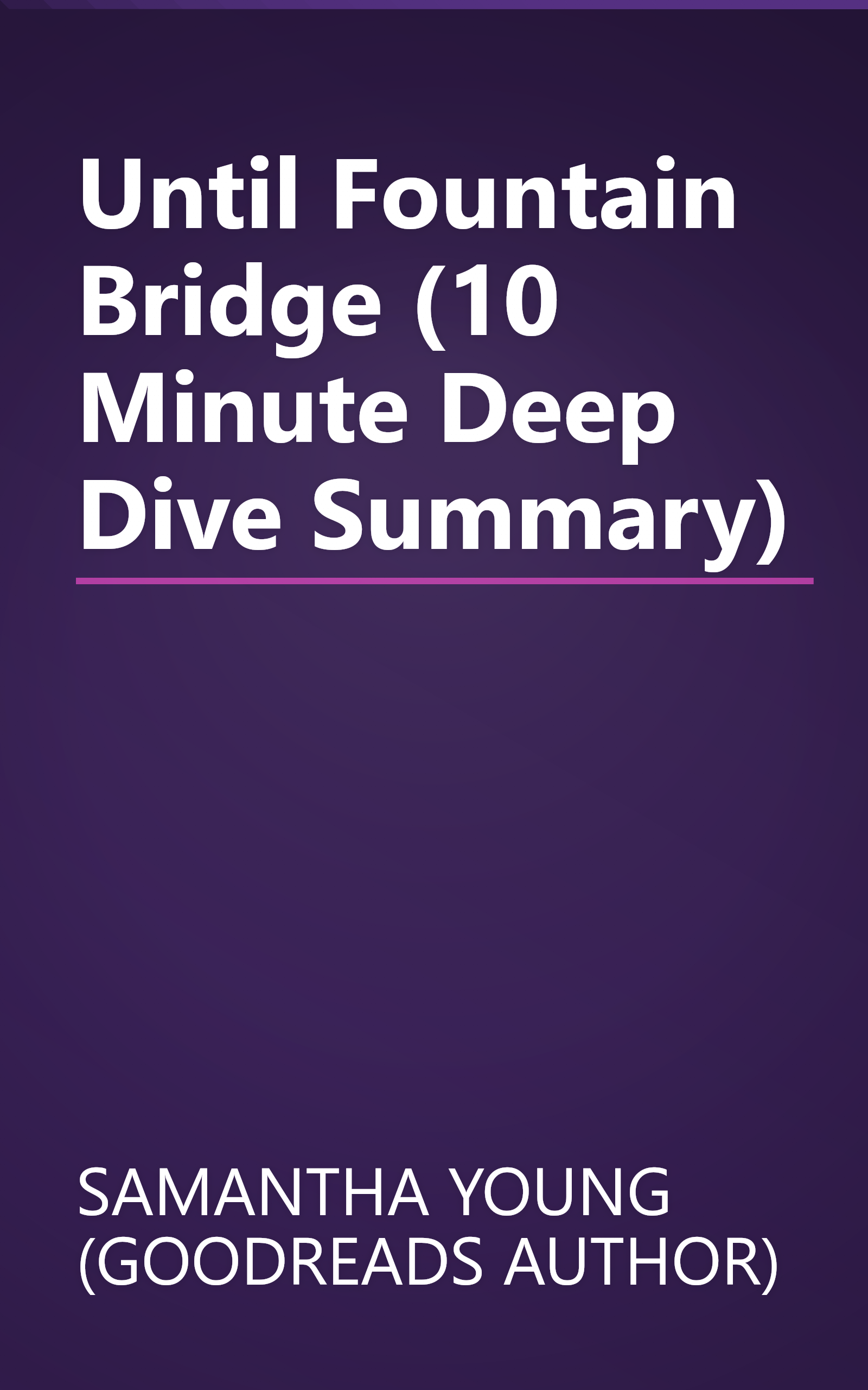 Until Fountain Bridge (10 Minute   Deep Dive Summary) book cover