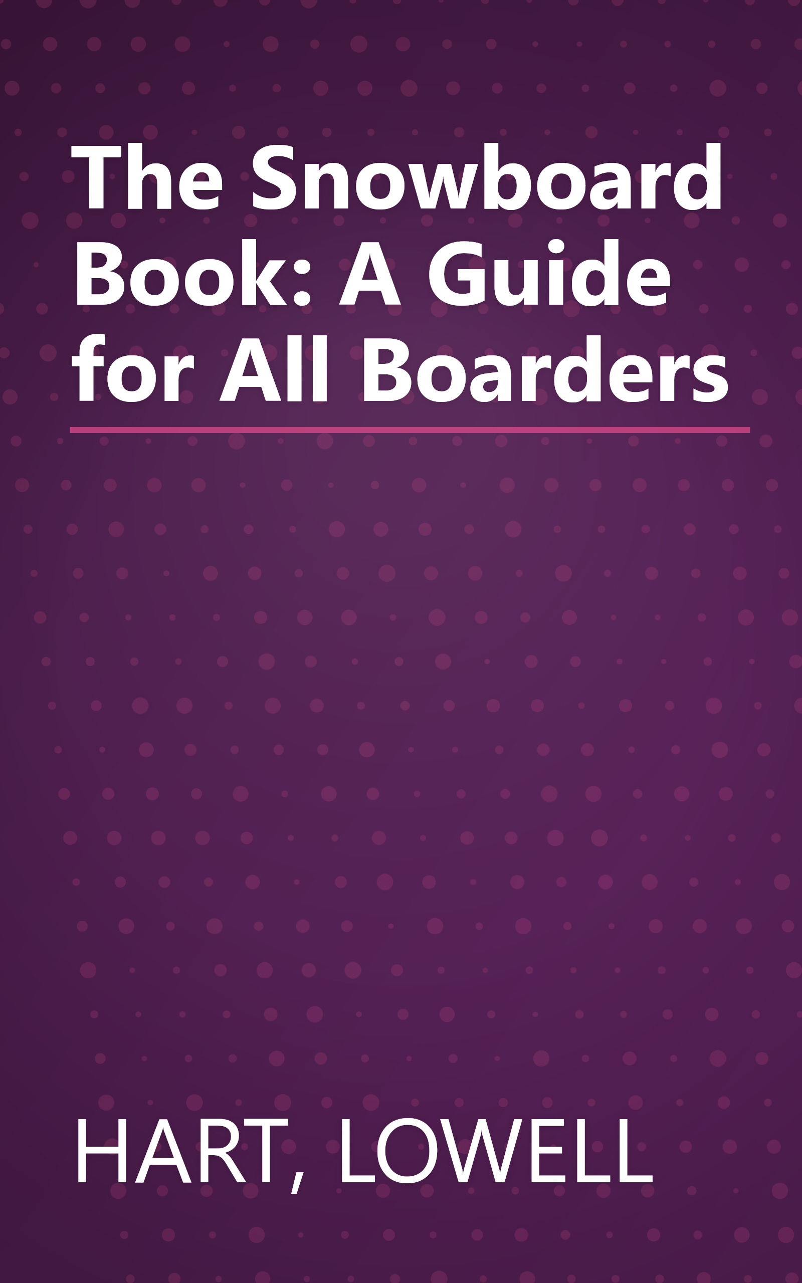 The Snowboard Book: A Guide for All Boarders book cover