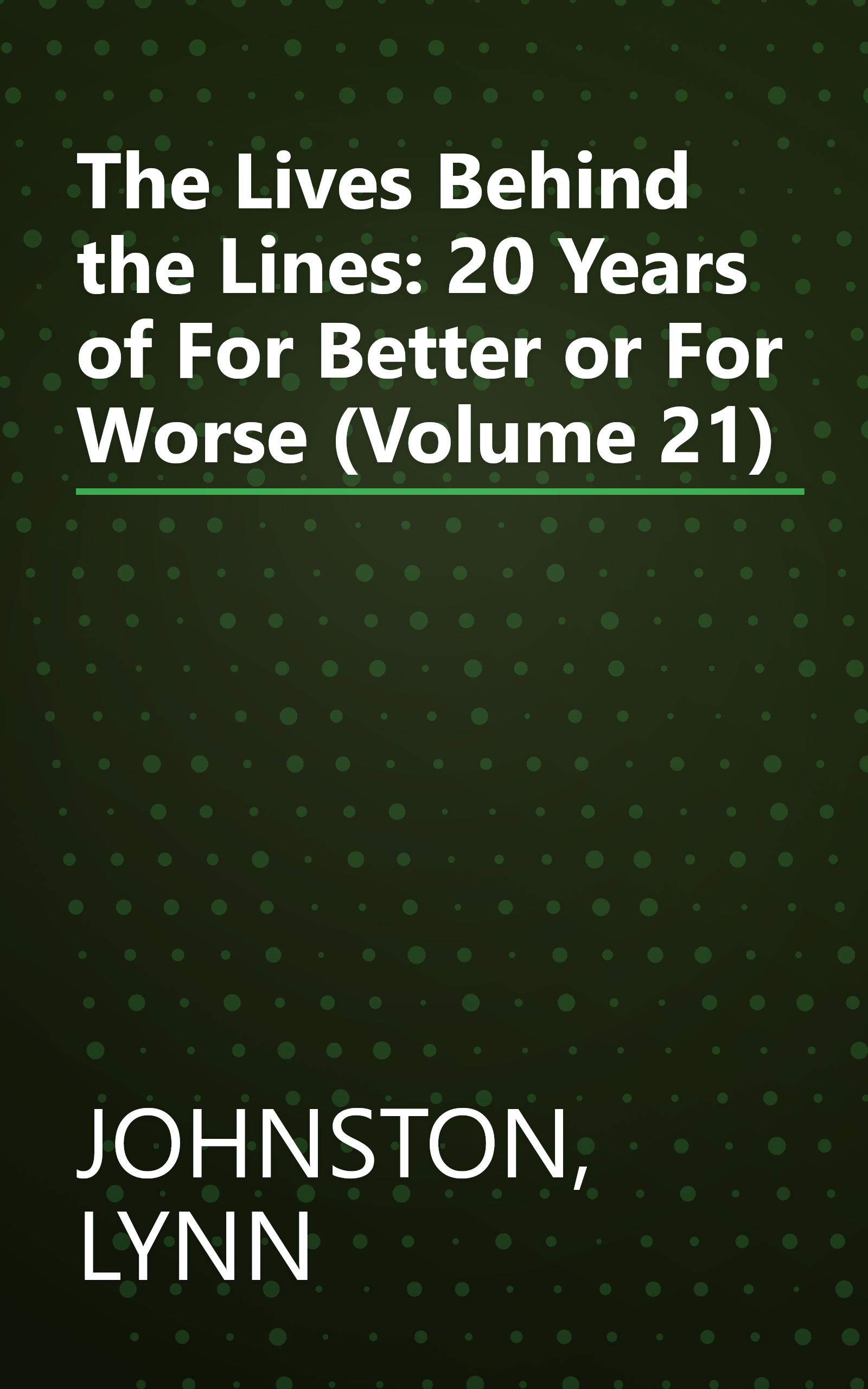 The Lives Behind the Lines: 20 Years of For Better or For Worse (Volume 21) book cover