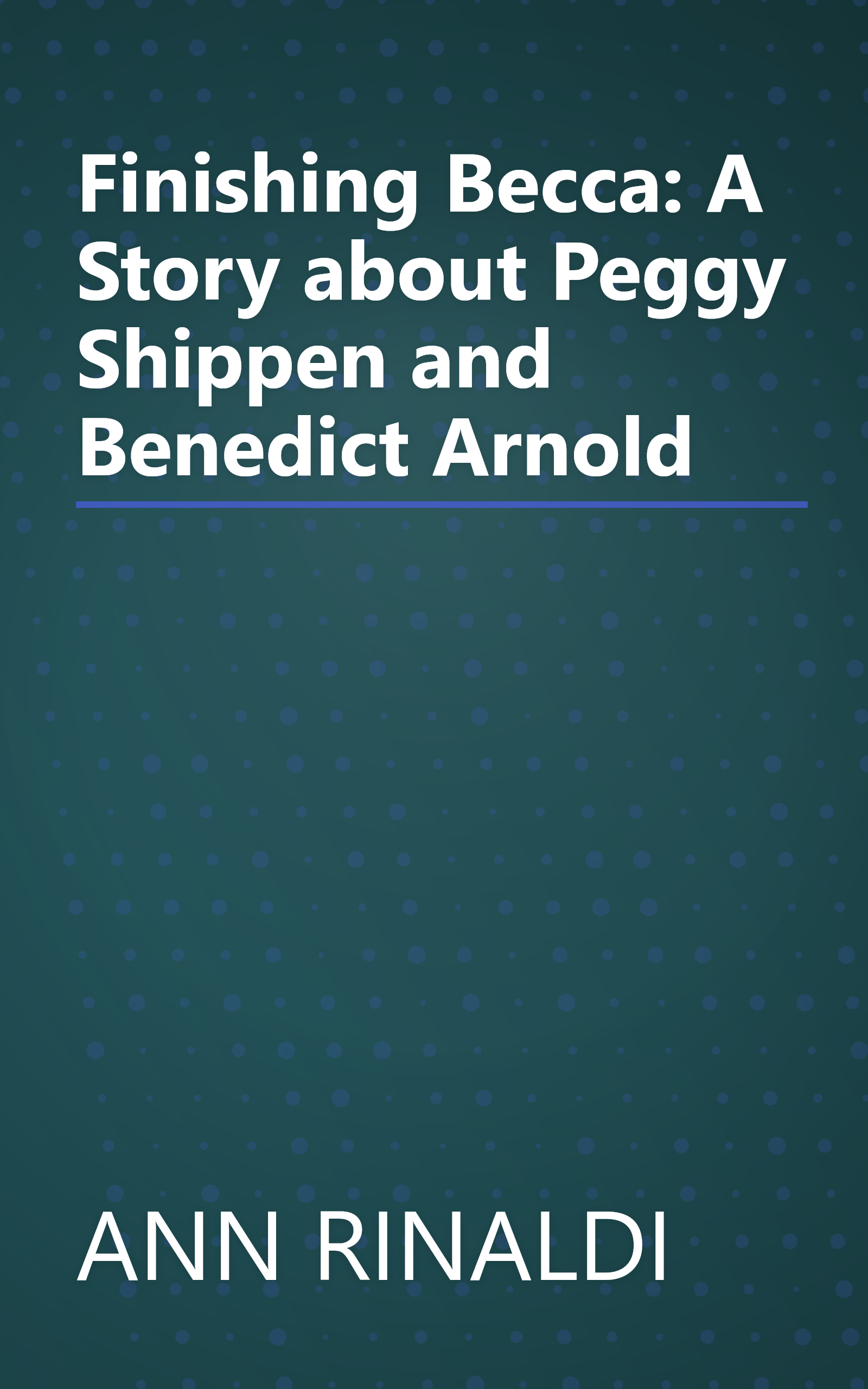 Finishing Becca: A Story about Peggy Shippen and Benedict Arnold book cover