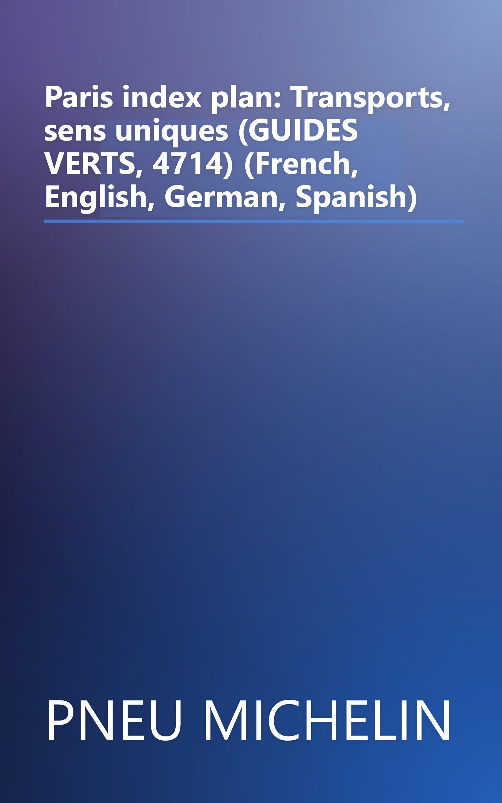 Paris index plan: Transports, sens uniques (GUIDES VERTS, 4714) (French, English, German, Spanish) book cover