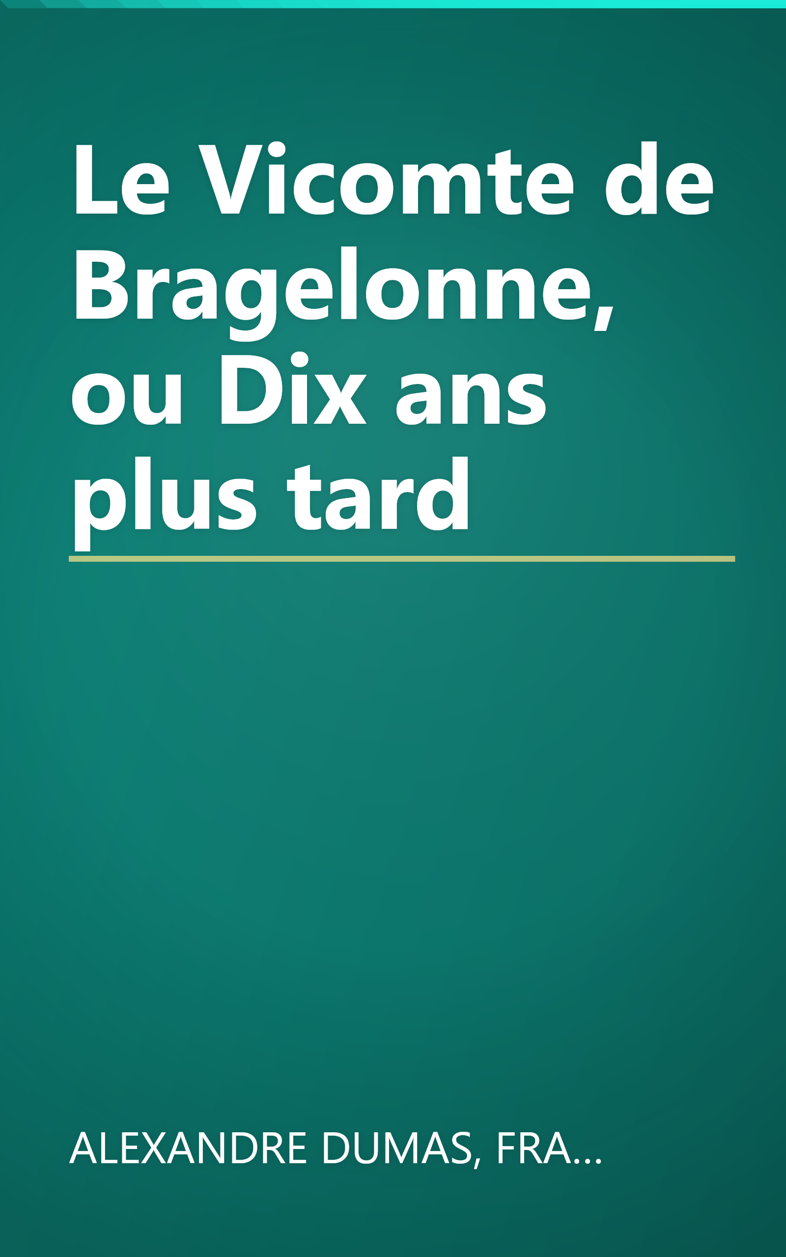 Le Vicomte de Bragelonne, ou Dix ans plus tard book cover