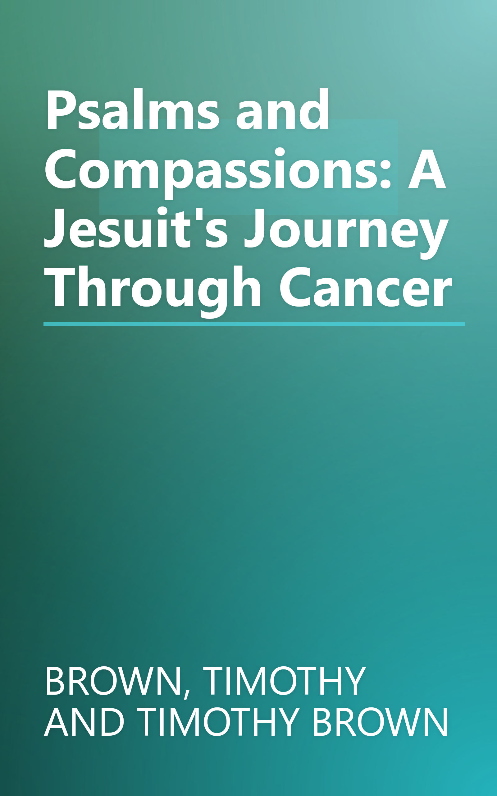 Psalms and Compassions: A Jesuit's Journey Through Cancer book cover