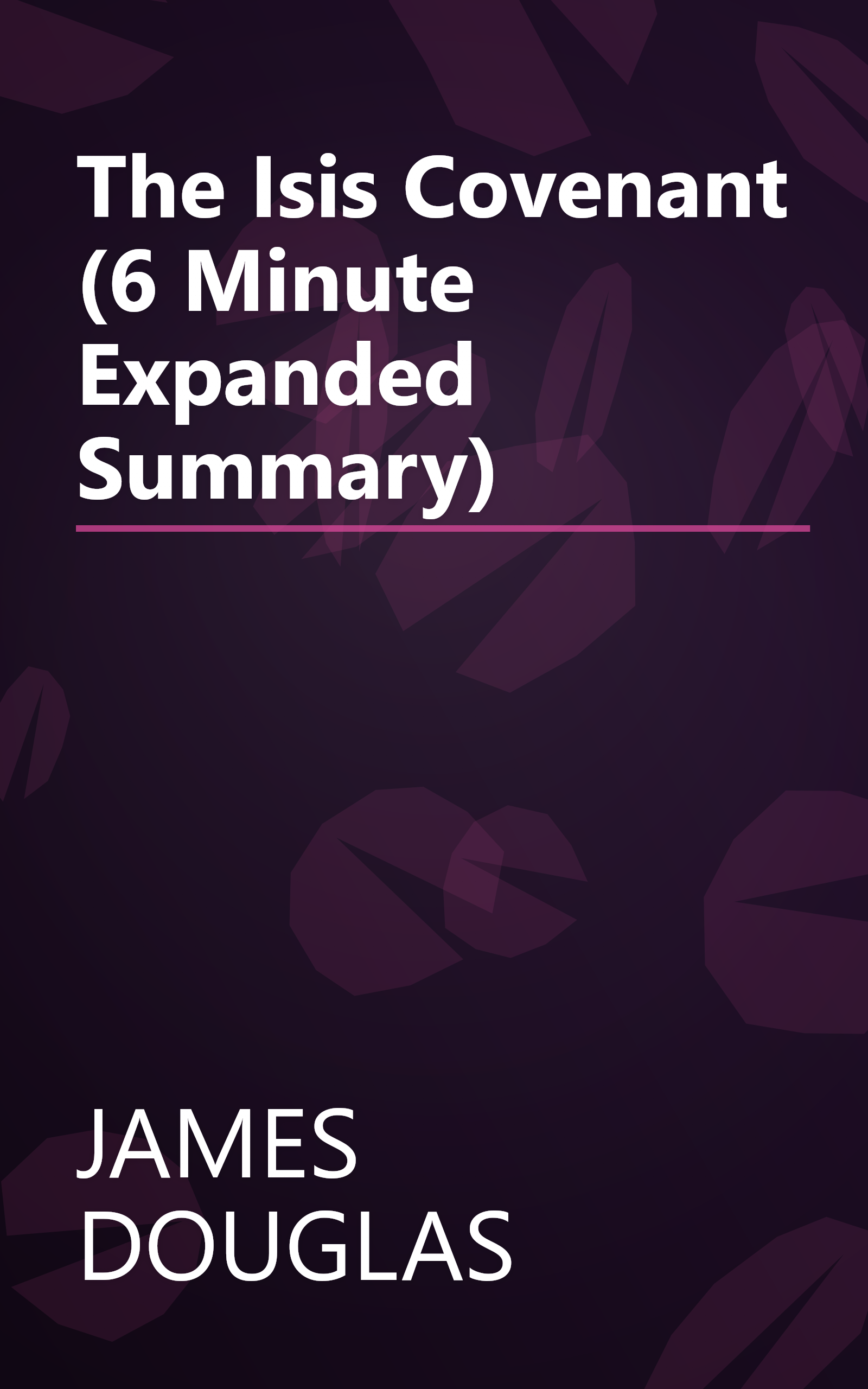 The Isis Covenant (6 Minute   Expanded Summary) book cover