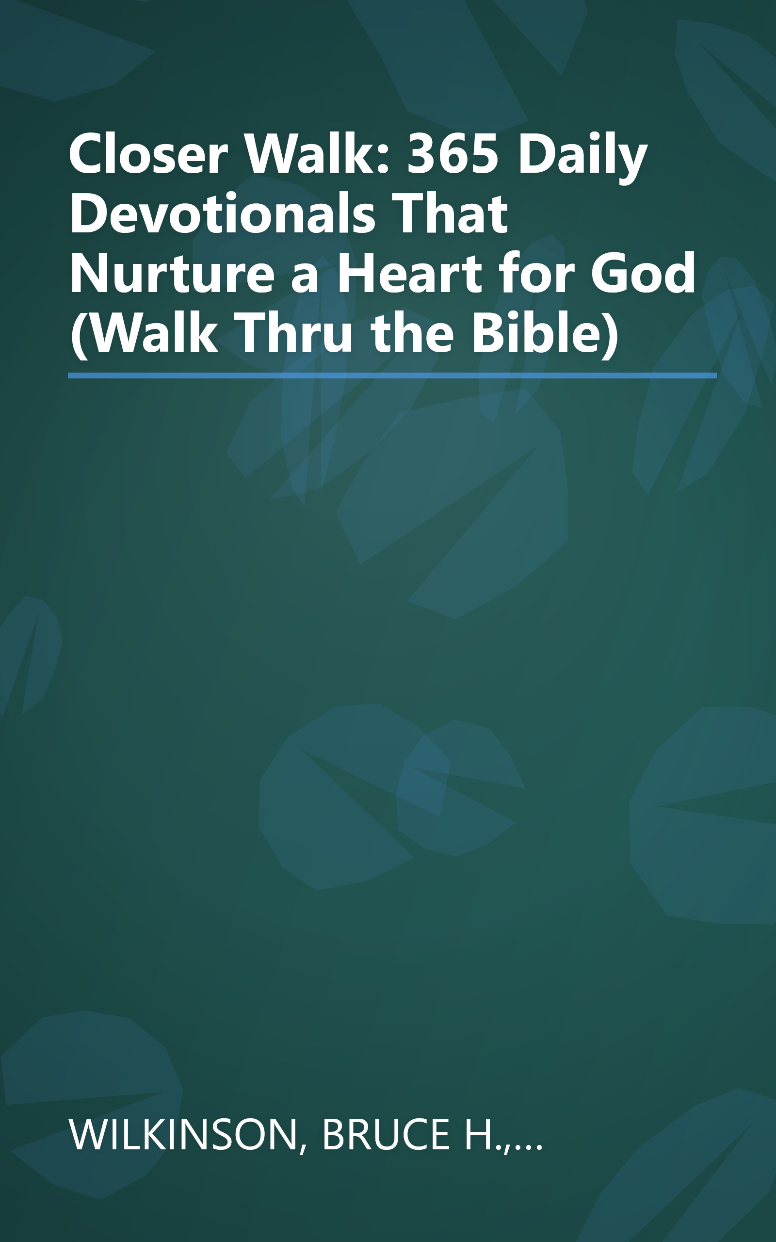 Closer Walk: 365 Daily Devotionals That Nurture a Heart for God (Walk Thru the Bible) book cover