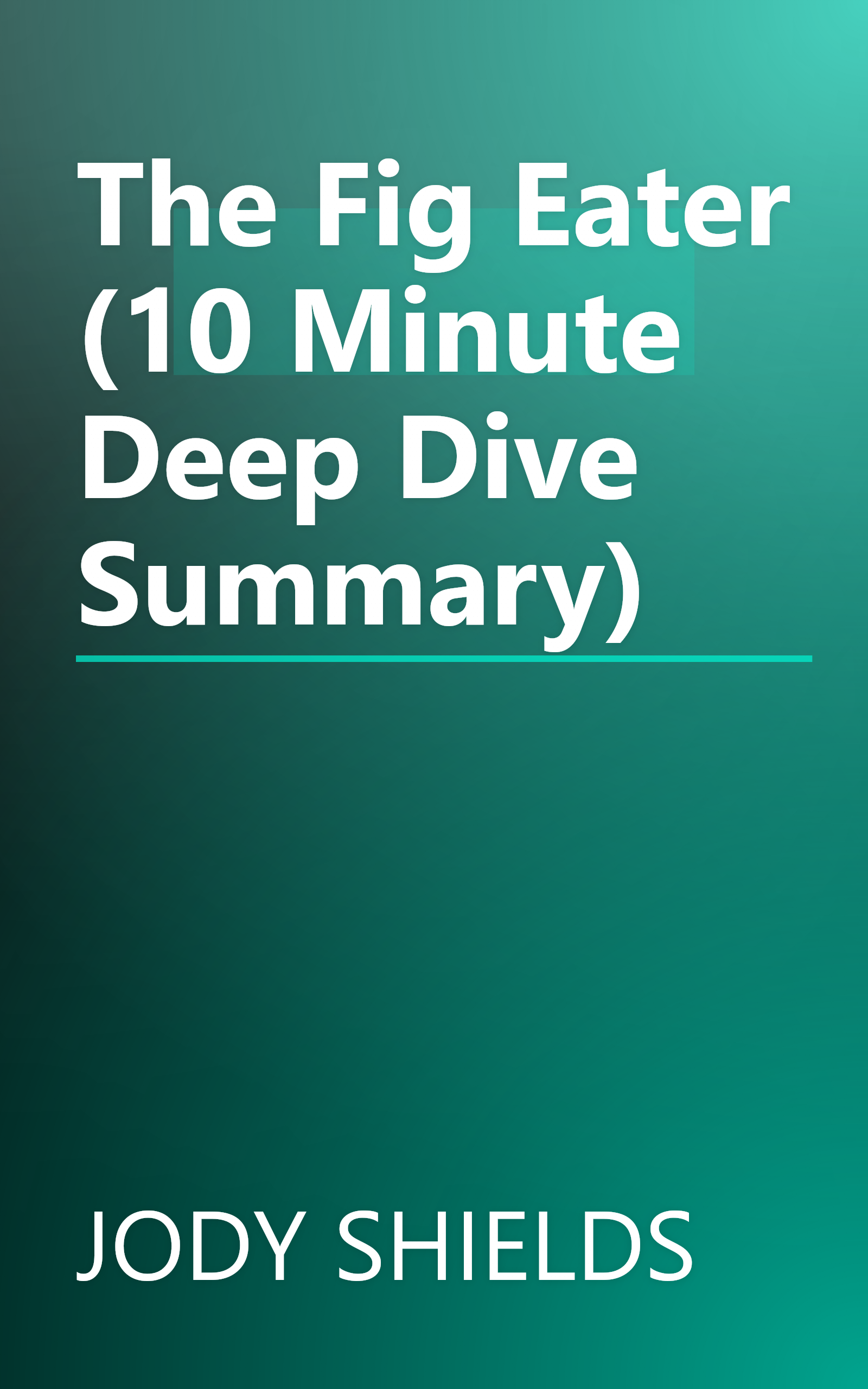 The Fig Eater (10 Minute   Deep Dive Summary) book cover