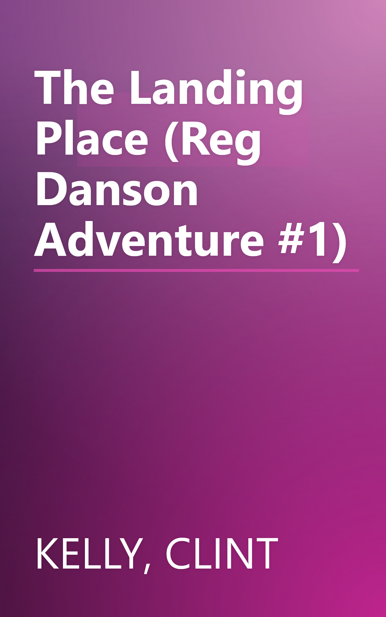 The Landing Place (Reg Danson Adventure #1) book cover