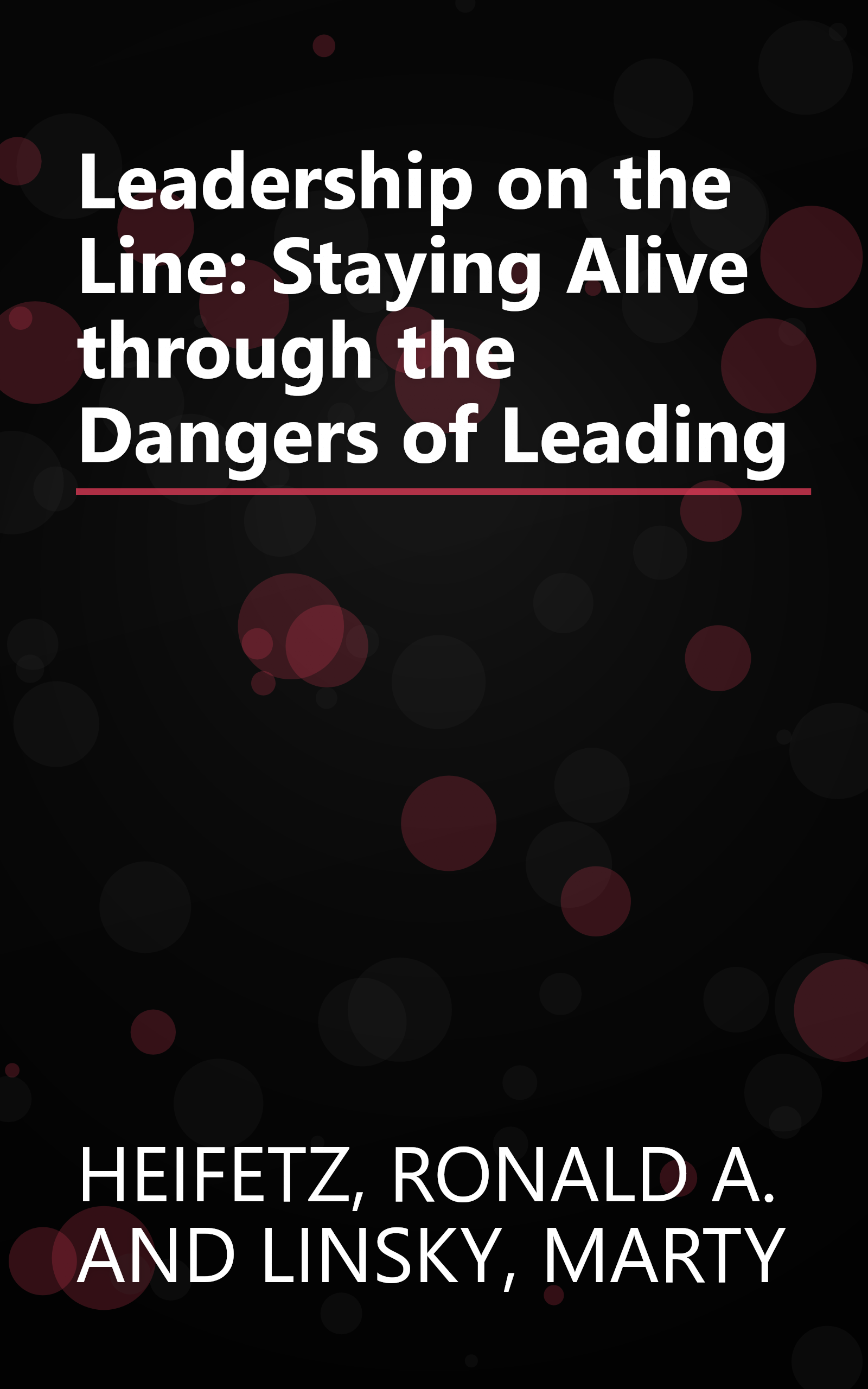 Leadership on the Line: Staying Alive through the Dangers of Leading book cover