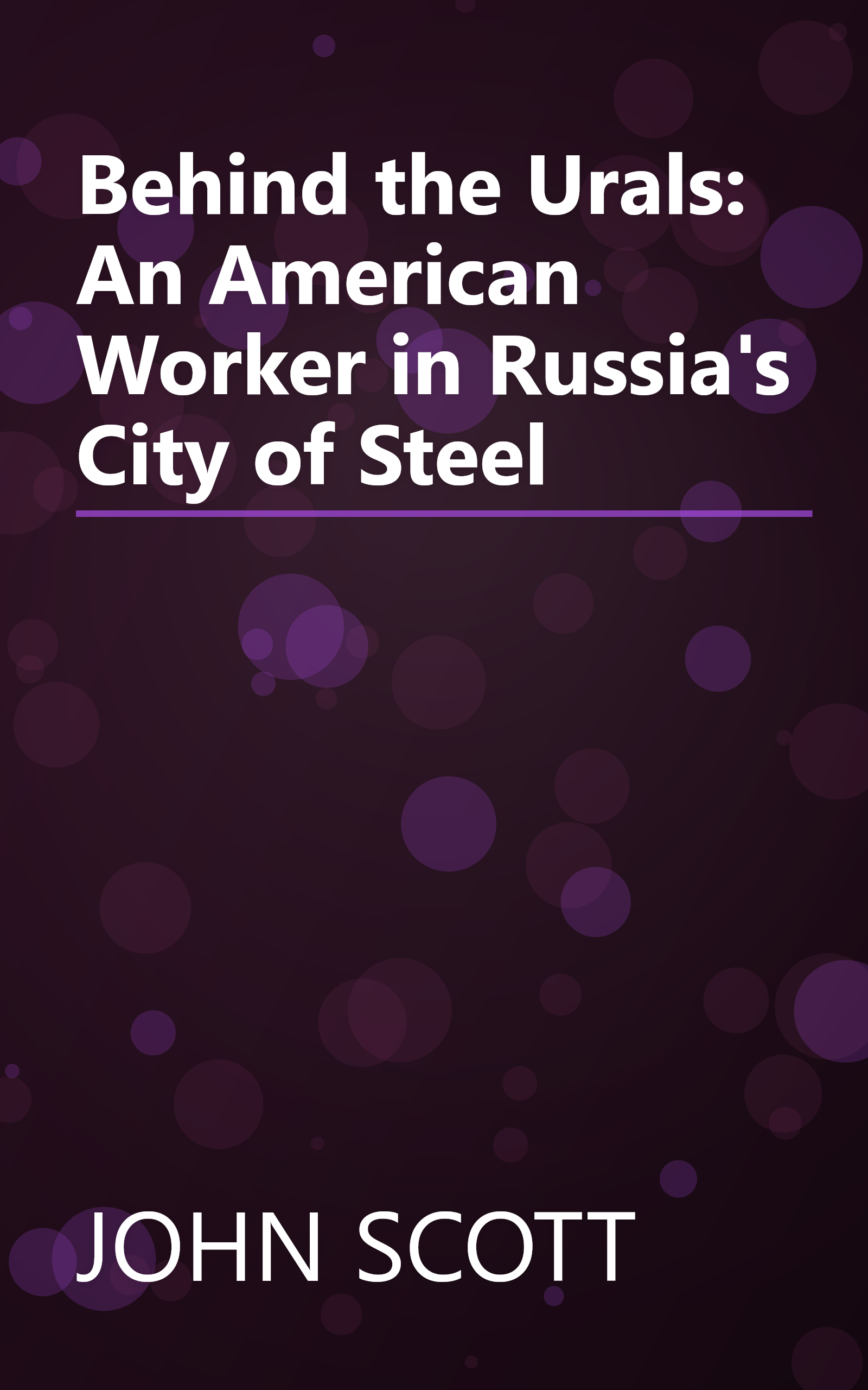 Behind the Urals: An American Worker in Russia's City of Steel book cover