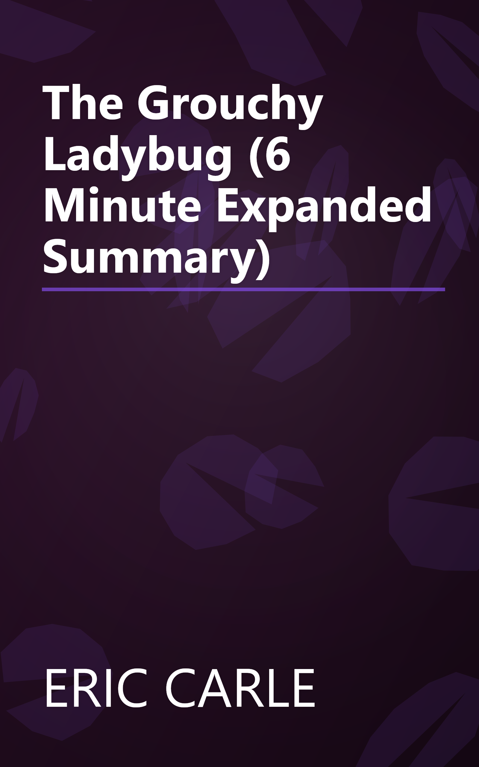 The Grouchy Ladybug (6 Minute   Expanded Summary) book cover